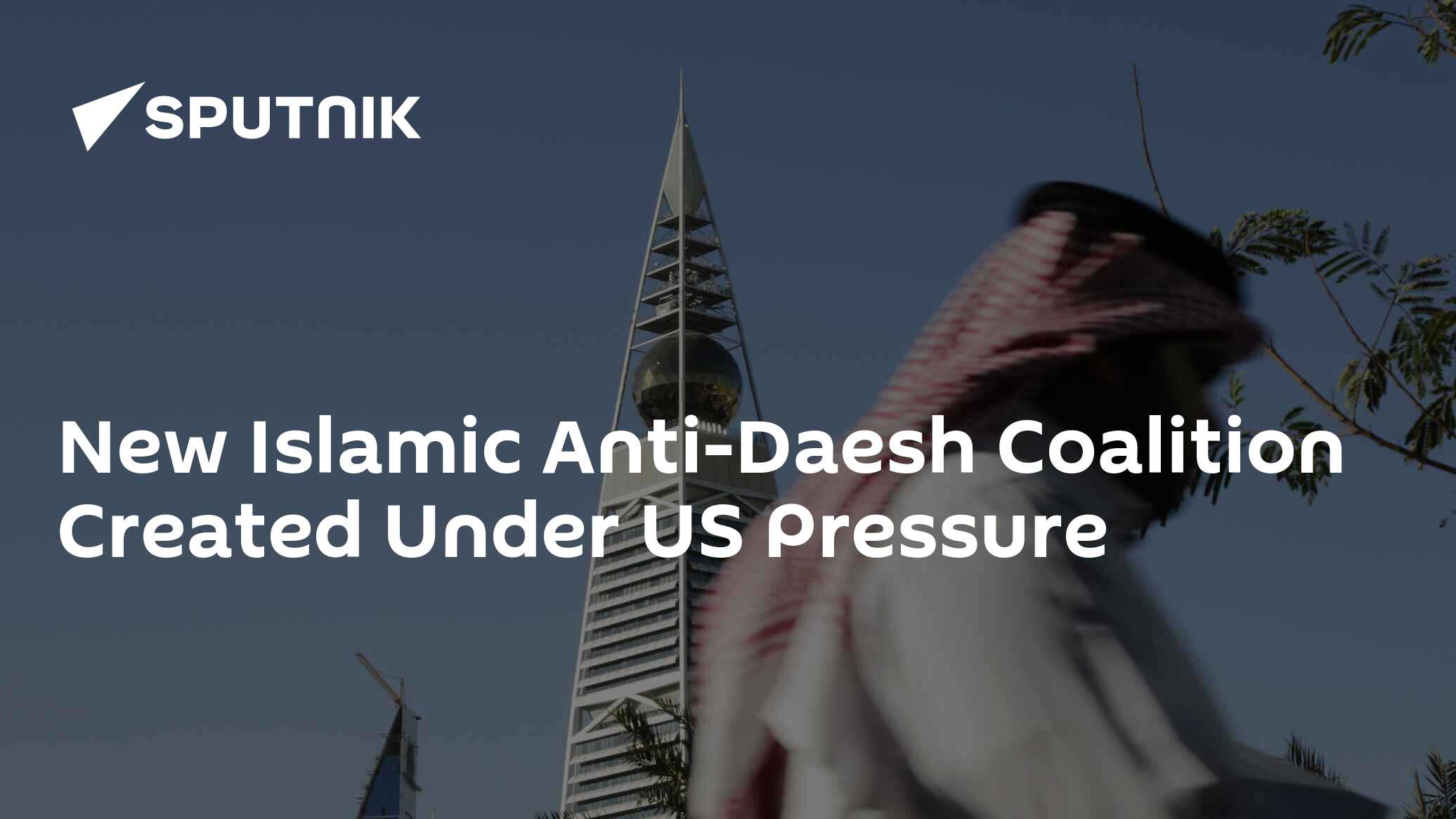 New Islamic Anti-Daesh Coalition Created Under US Pressure - 16.12.2015 ...
