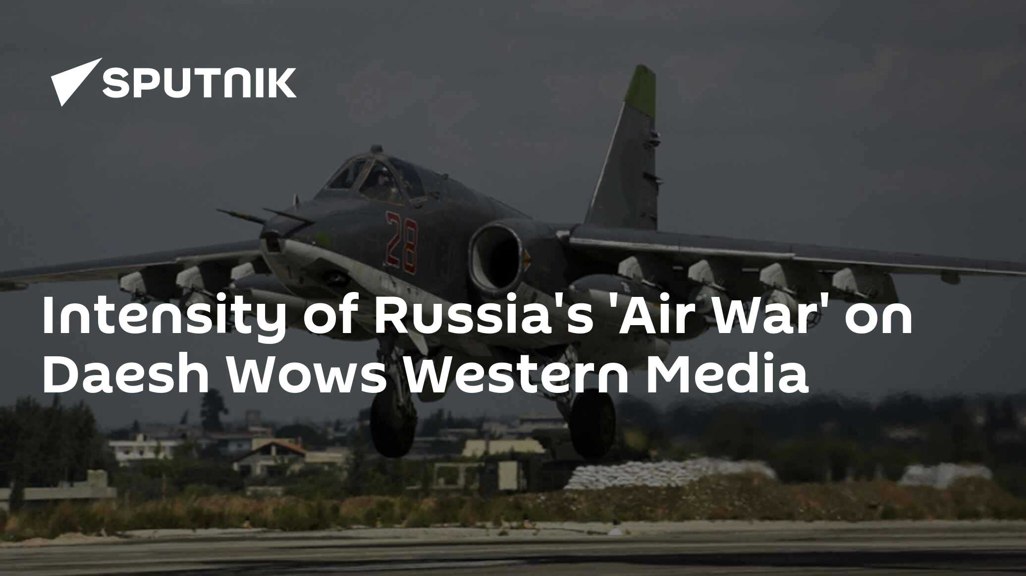 Intensity of Russia's 'Air War' on Daesh Wows Western Media - 17.12. ... Intensity of Russia's 'Air War' on Daesh Wows Western Media - 17.12. ...