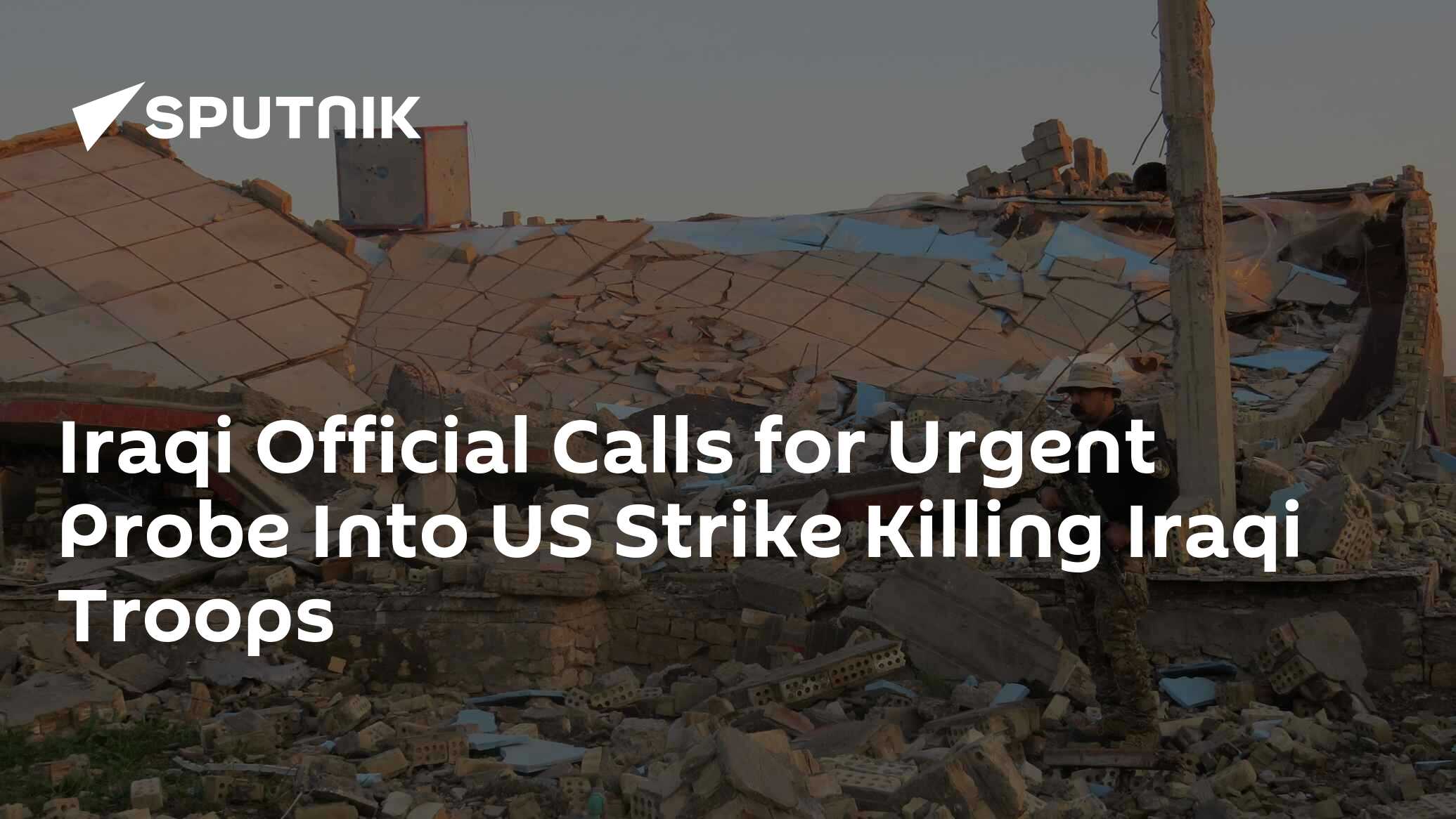 Iraqi Official Calls for Urgent Probe Into US Strike Killing Iraqi ...