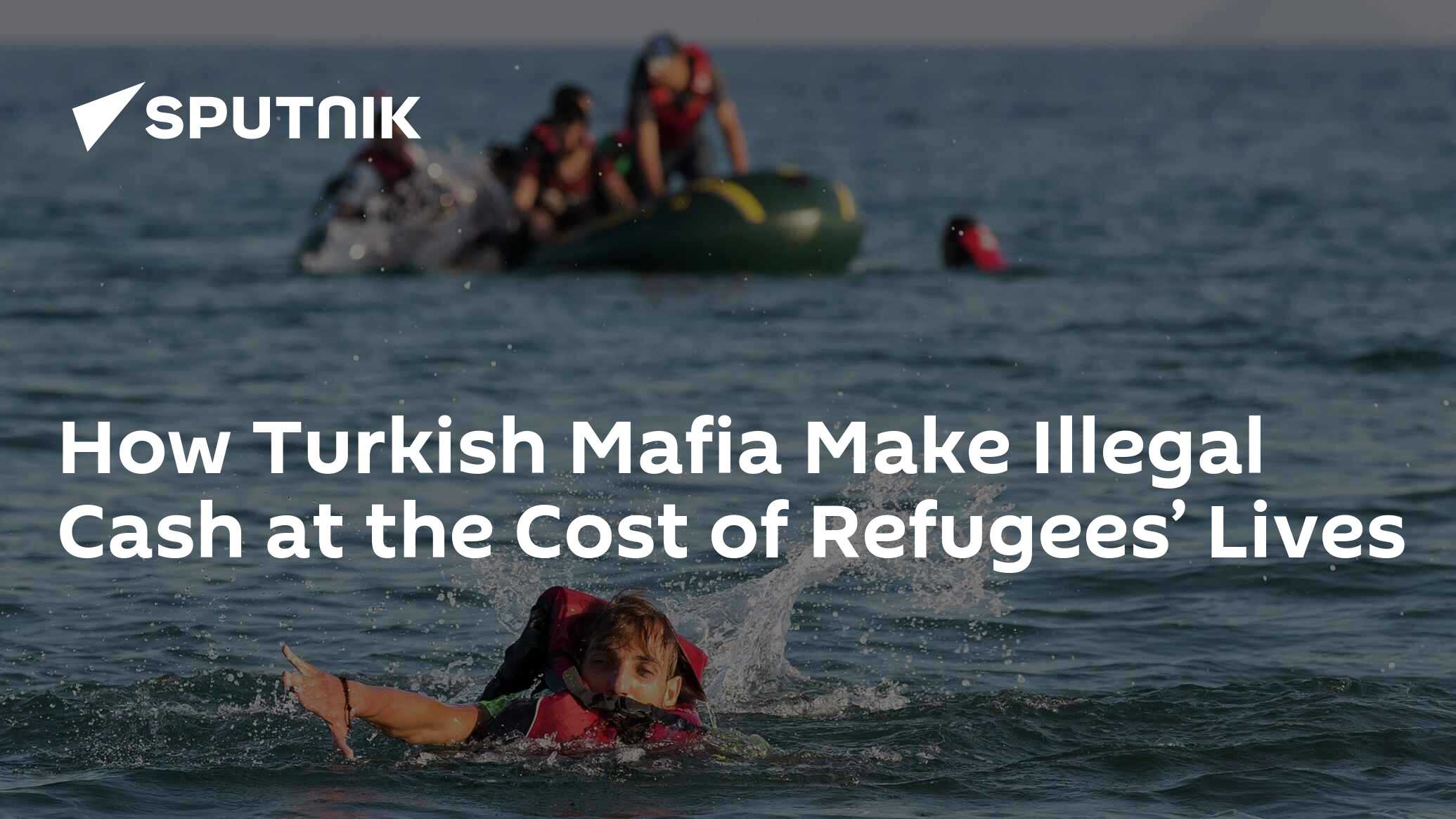How Turkish Mafia Make Illegal Cash at the Cost of Refugees’ Lives - 21 ...