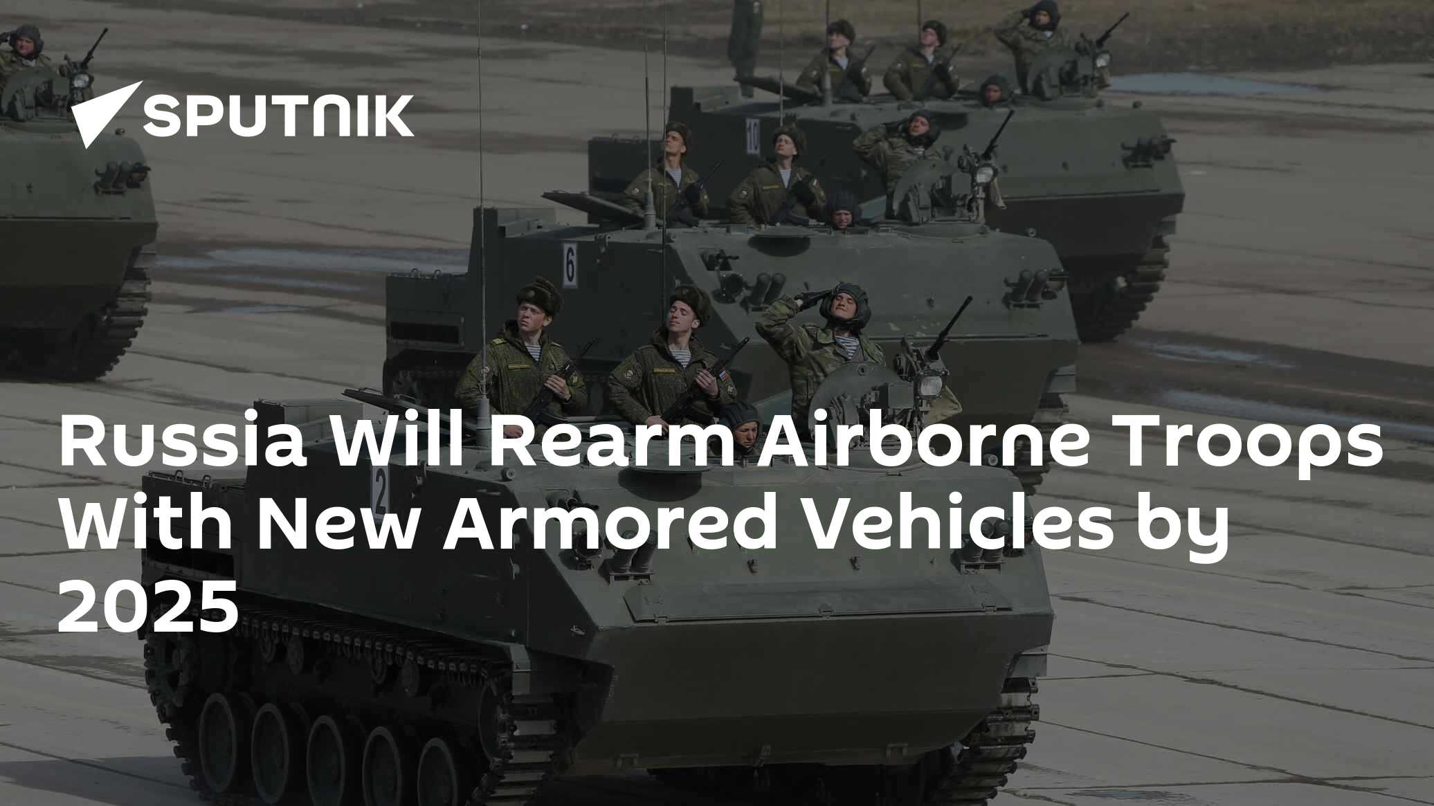 Russia Will Rearm Airborne Troops With New Armored Vehicles by 2025 ...