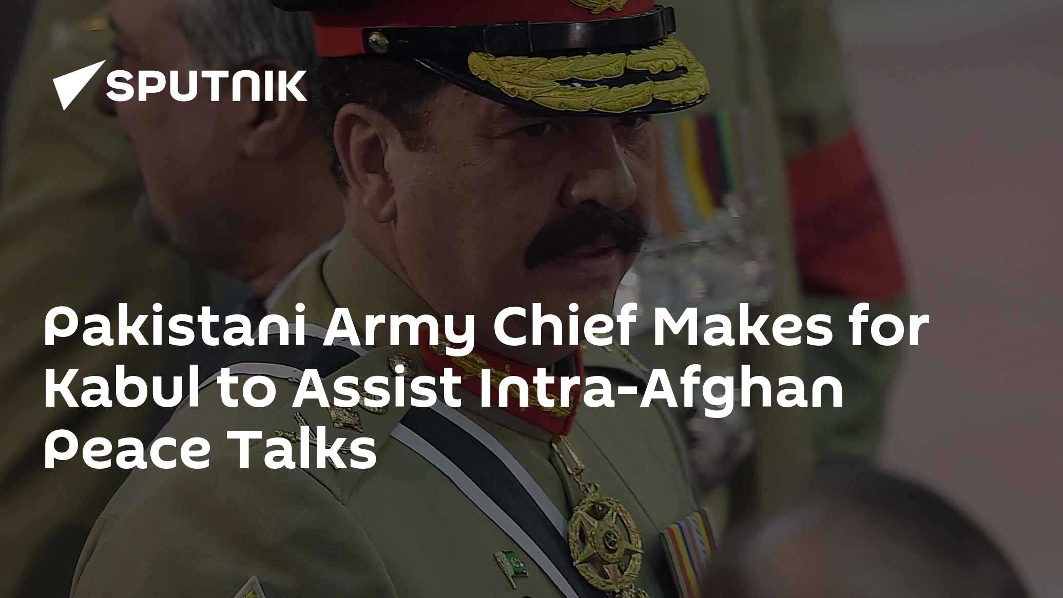 Pakistani Army Chief Makes for Kabul to Assist Intra-Afghan Peace Talks ...