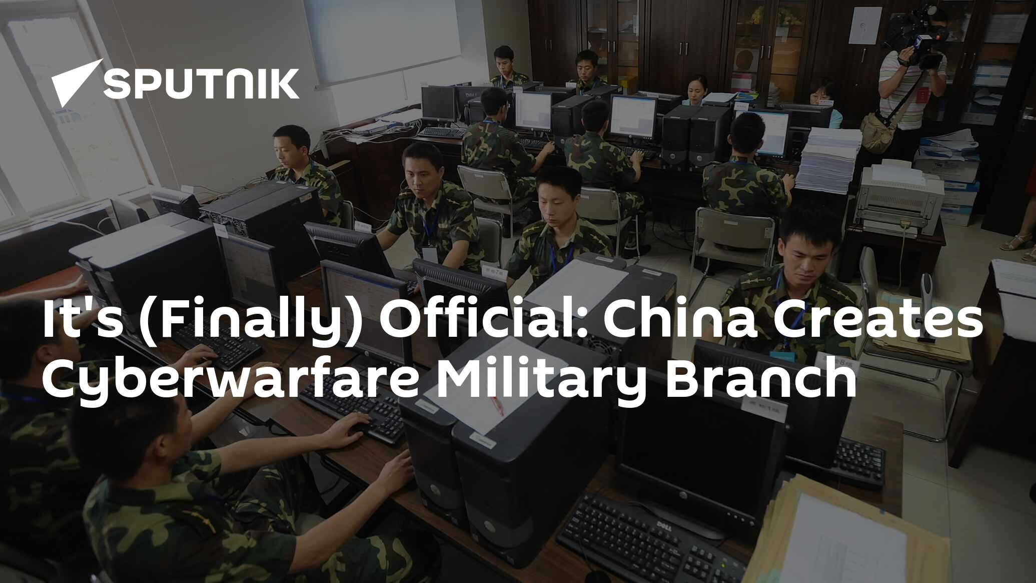 It's (Finally) Official: China Creates Cyberwarfare Military Branch ...