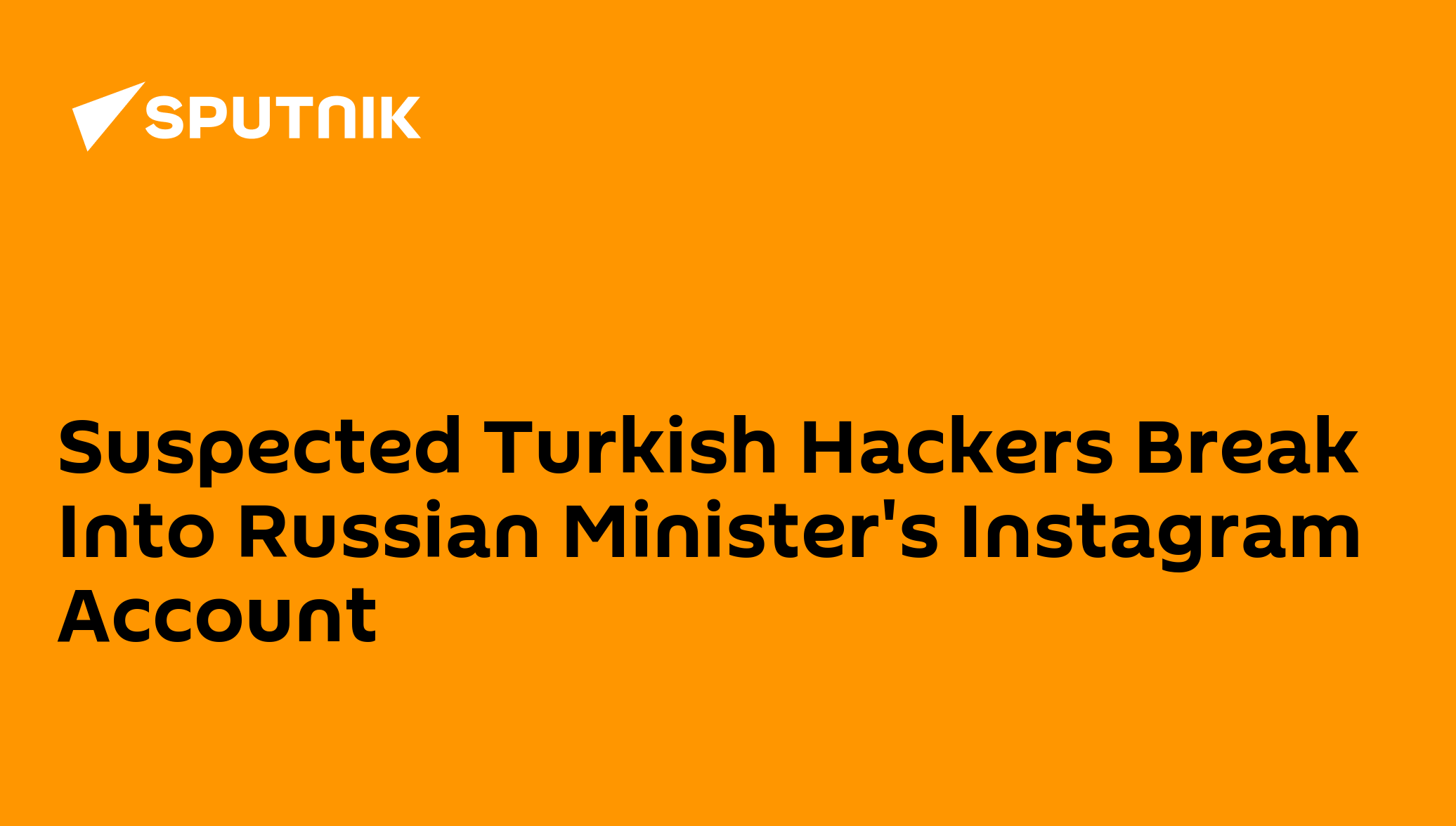 Suspected Turkish Hackers Break Into Russian Minister's Instagram ...