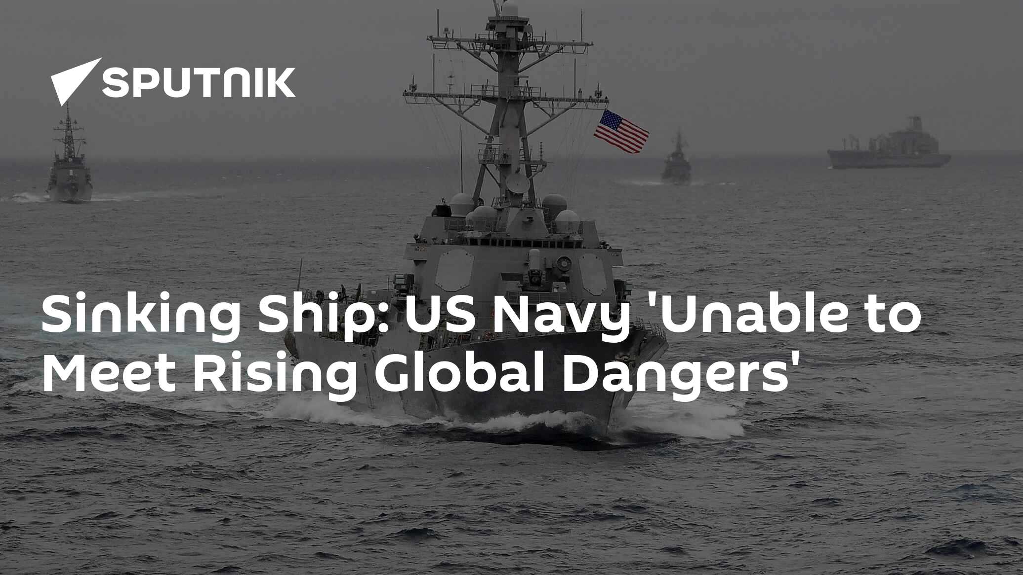 Sinking Ship: US Navy 'Unable to Meet Rising Global Dangers' - 08.01. ...