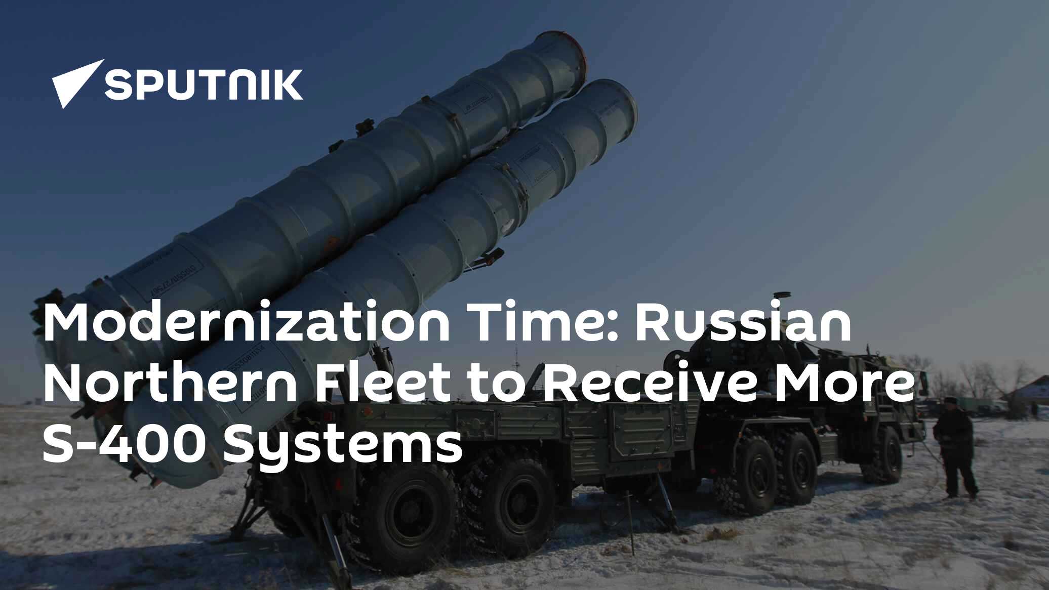 Modernization Time: Russian Northern Fleet to Receive More S-400 ...