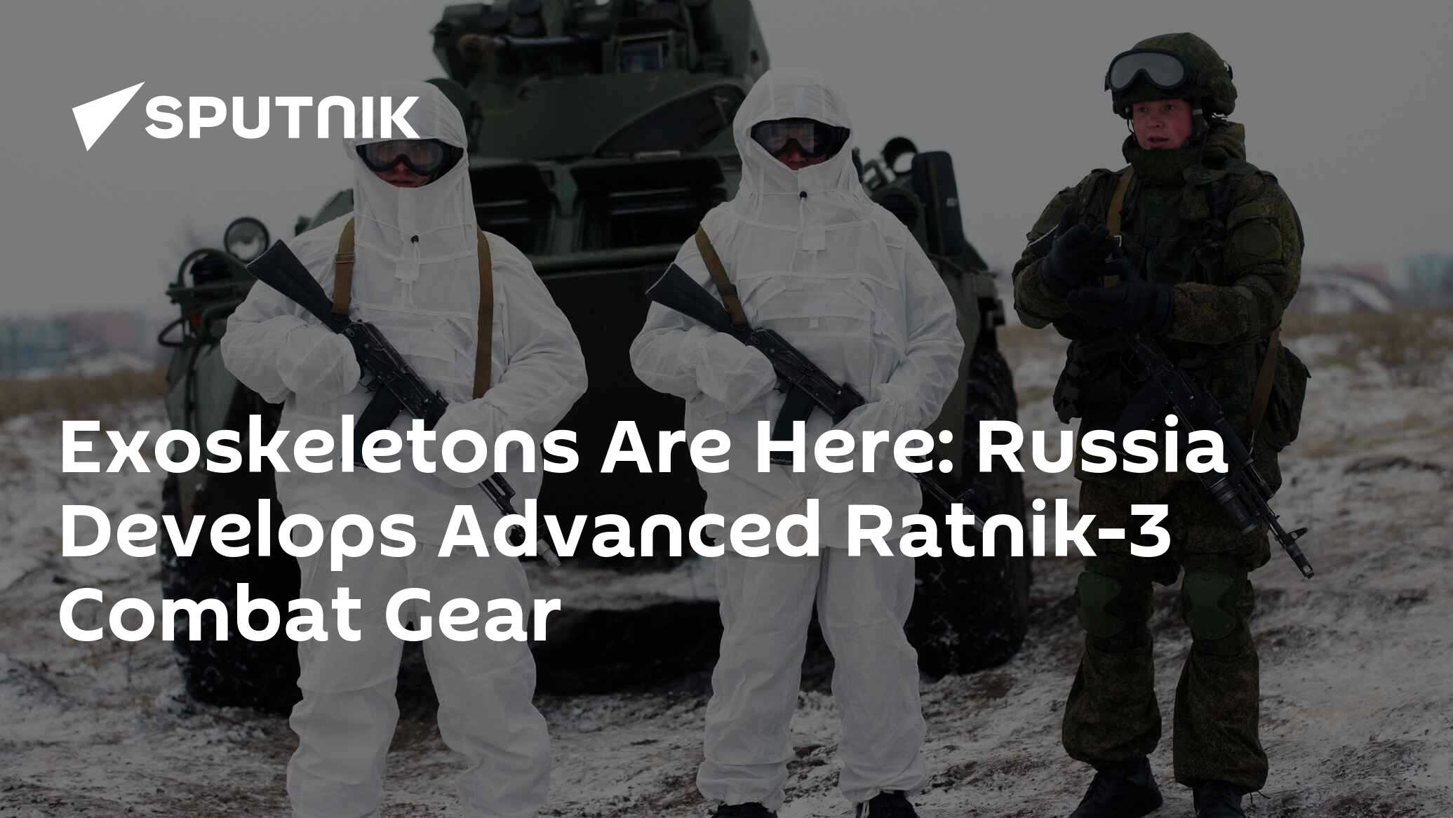 Exoskeletons Are Here: Russia Develops Advanced Ratnik-3 Combat Gear ...