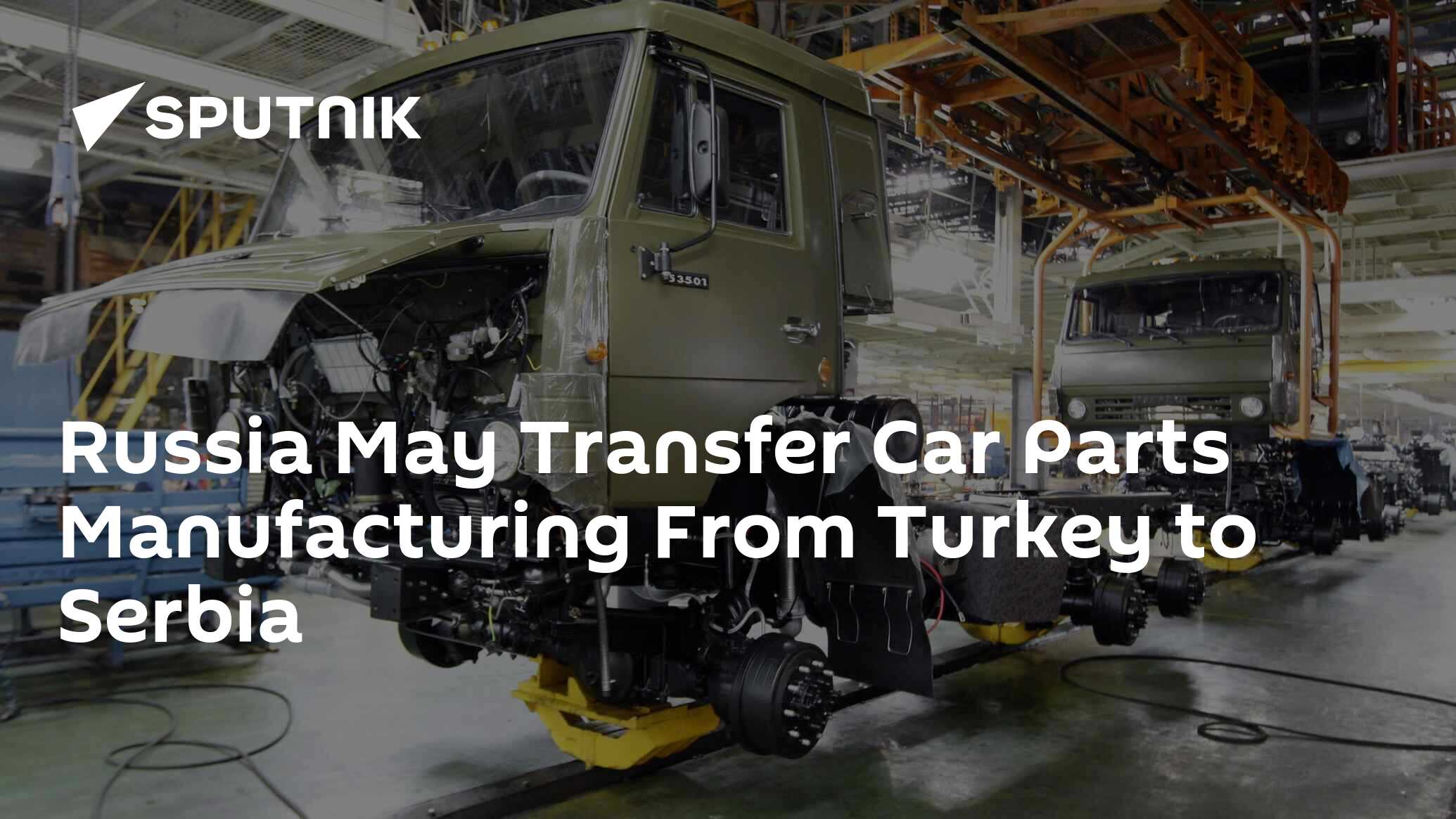 Russia May Transfer Car Parts Manufacturing From Turkey to Serbia - 11. ...