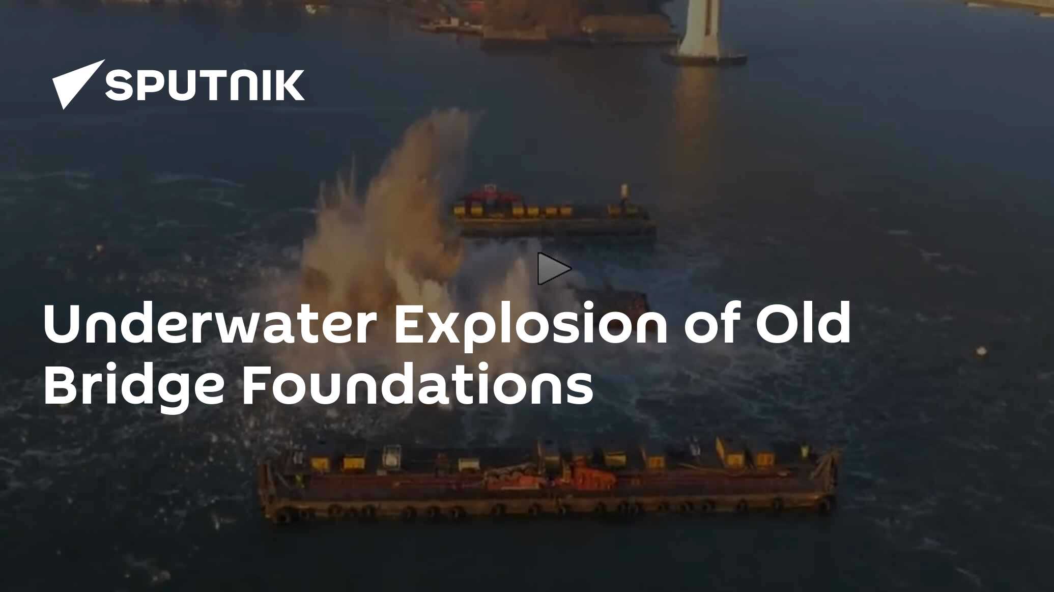 Underwater Explosion of Old Bridge Foundations - 16.01.2016, Sputnik ...
