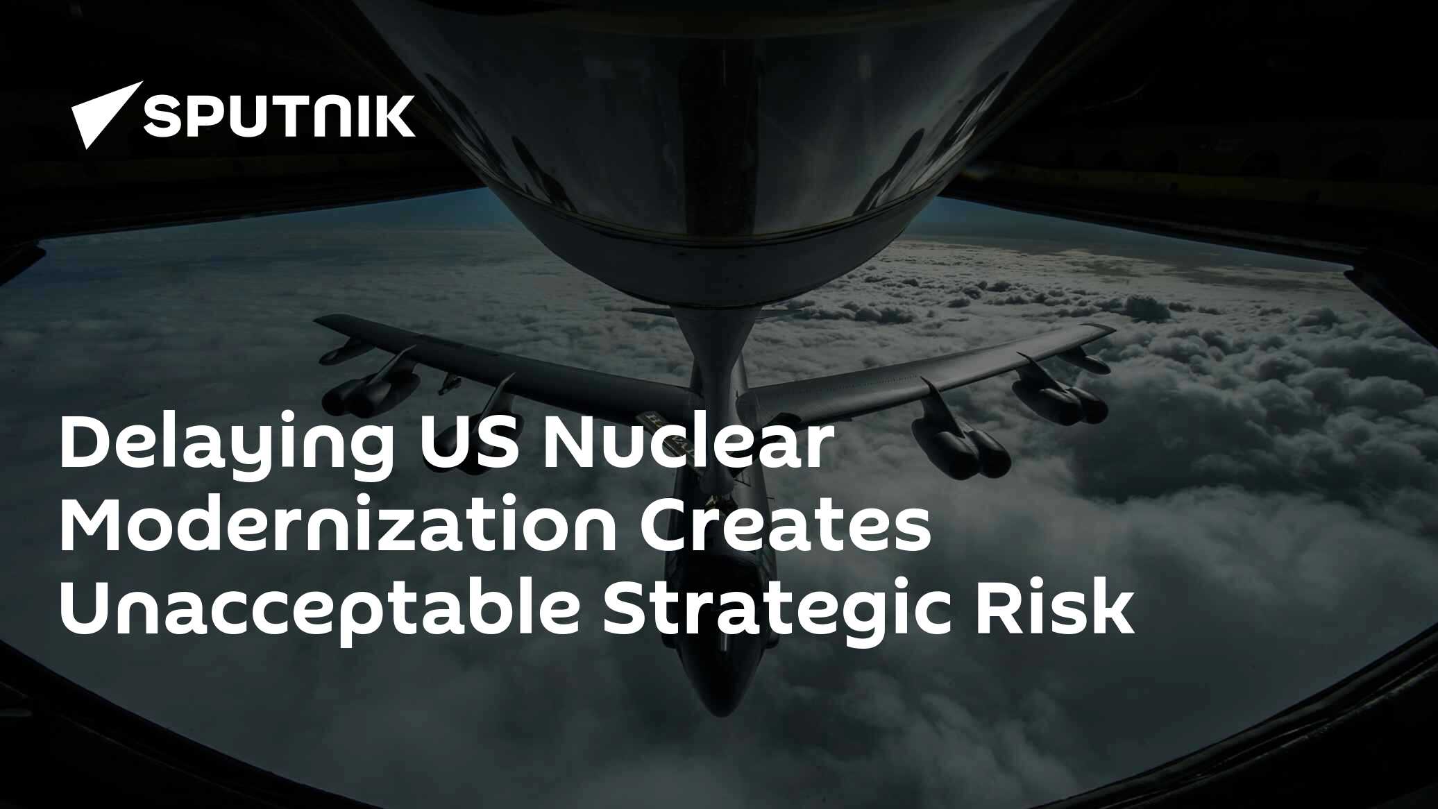 Delaying US Nuclear Modernization Creates Unacceptable Strategic Risk ...
