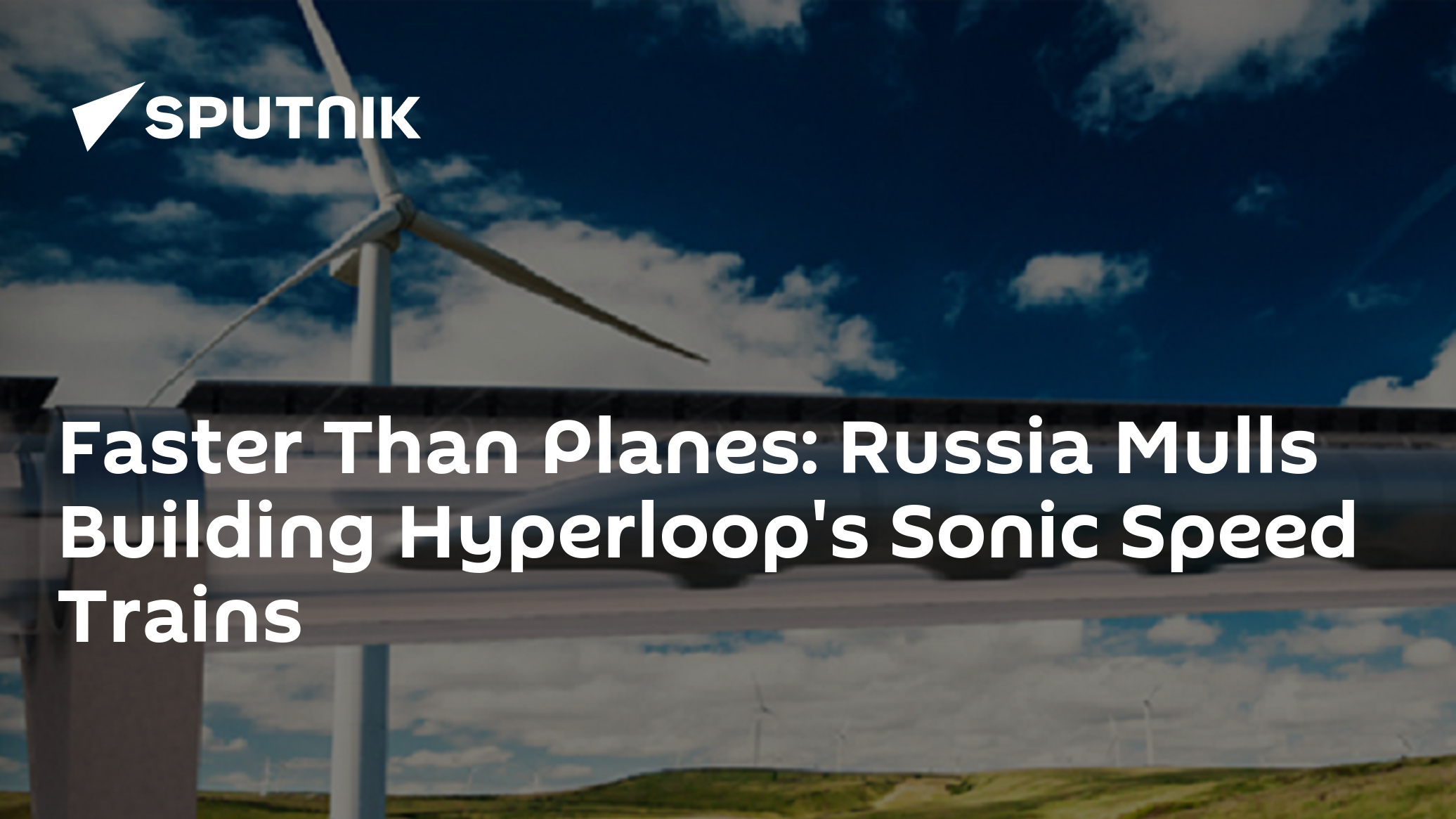 Faster Than Planes: Russia Mulls Building Hyperloop's Sonic Speed ...