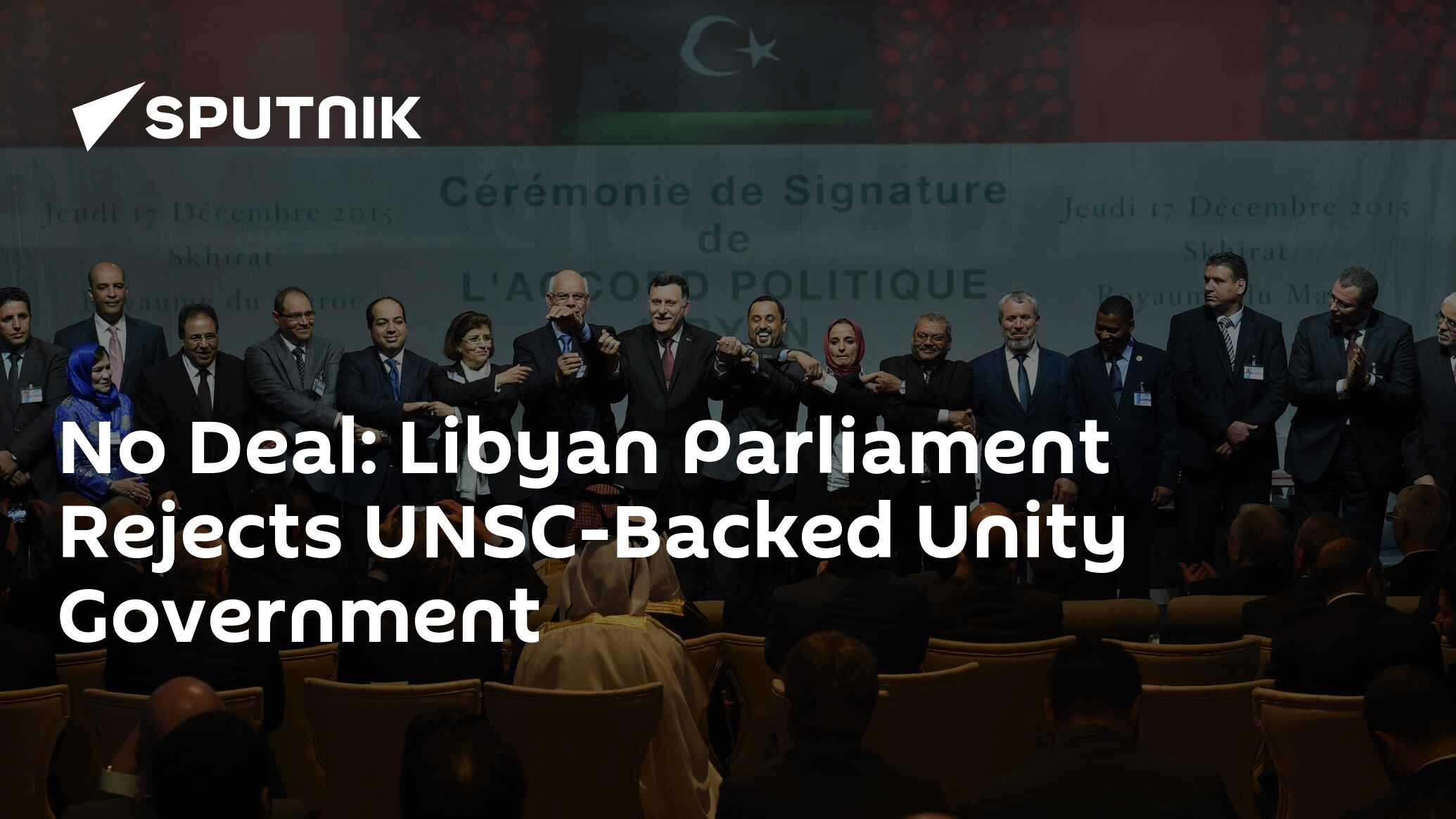 No Deal: Libyan Parliament Rejects UNSC-Backed Unity Government - 25.01 ...