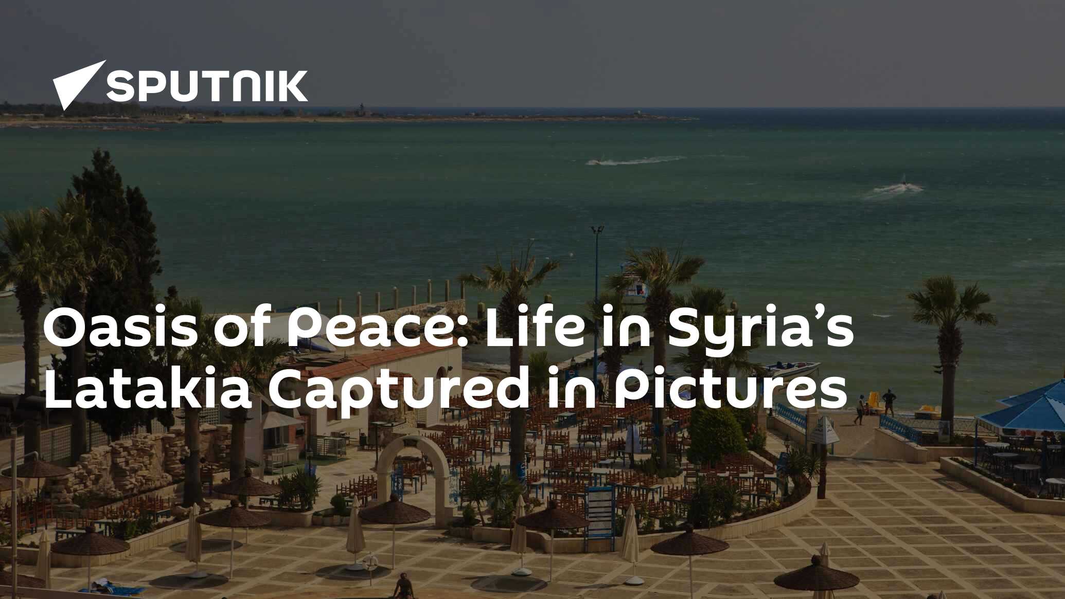 Oasis of Peace: Life in Syria’s Latakia Captured in Pictures - 29.01. ...