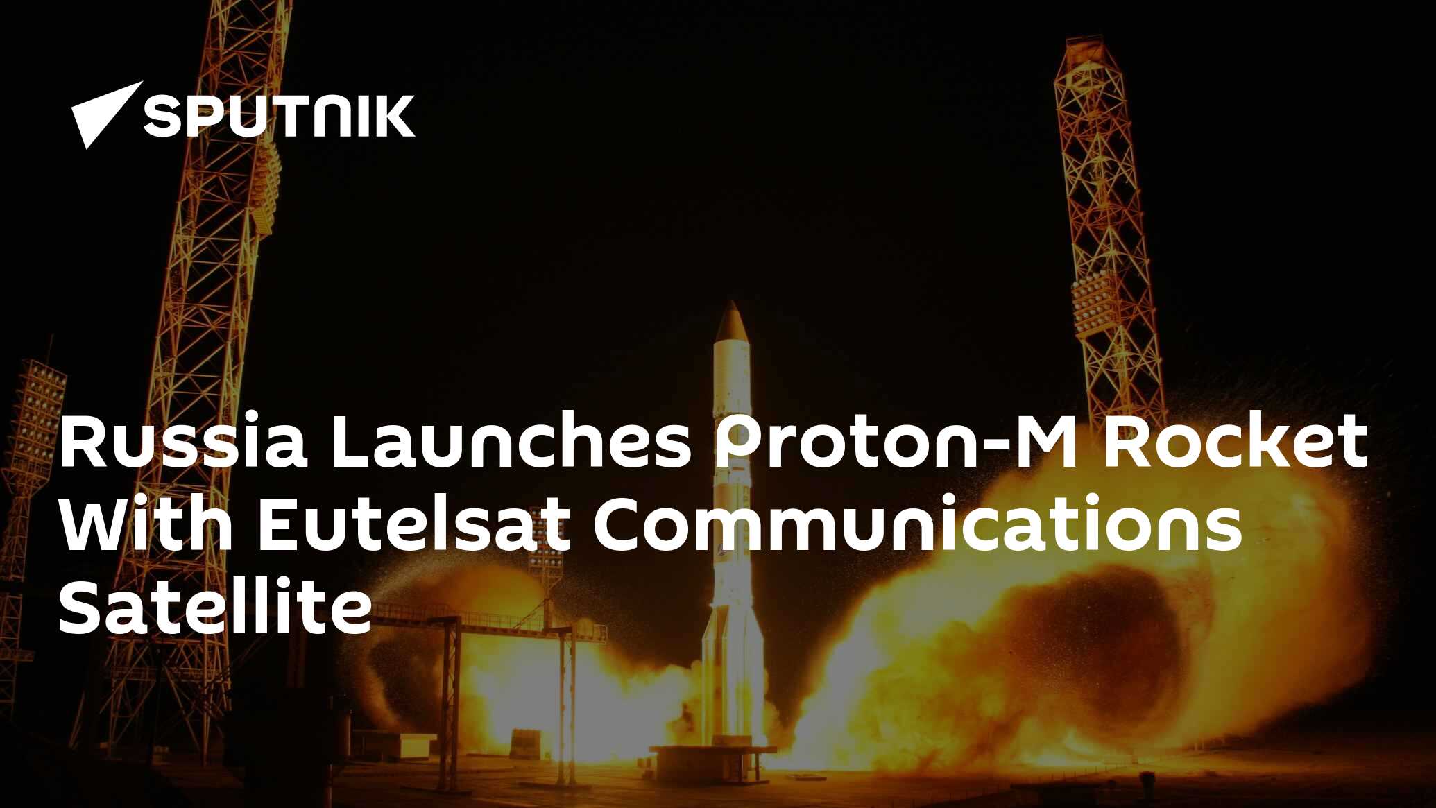 Russia Launches Proton-M Rocket With Eutelsat Communications Satellite - 29.01.2016, Sputnik ...