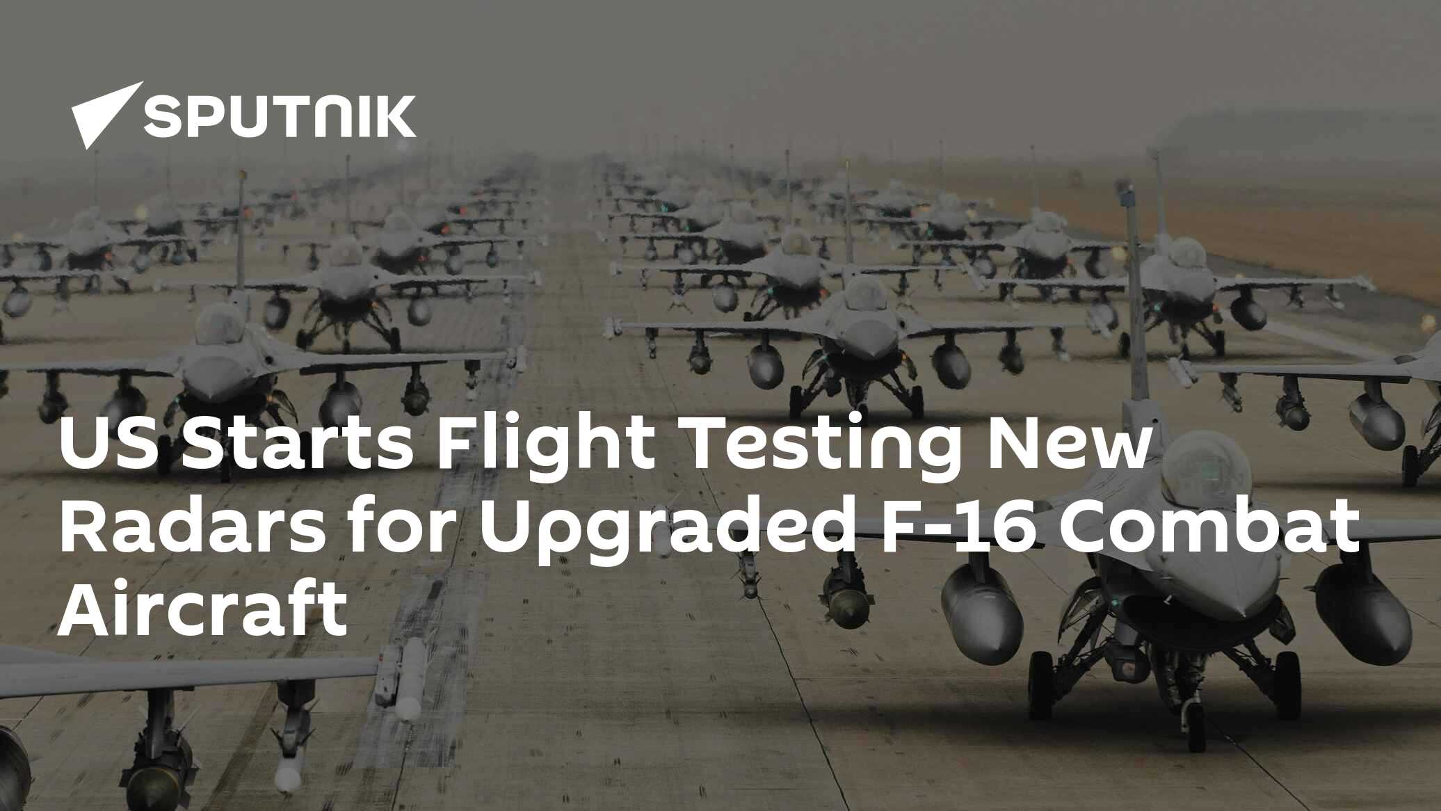 US Starts Flight Testing New Radars for Upgraded F-16 Combat Aircraft ...