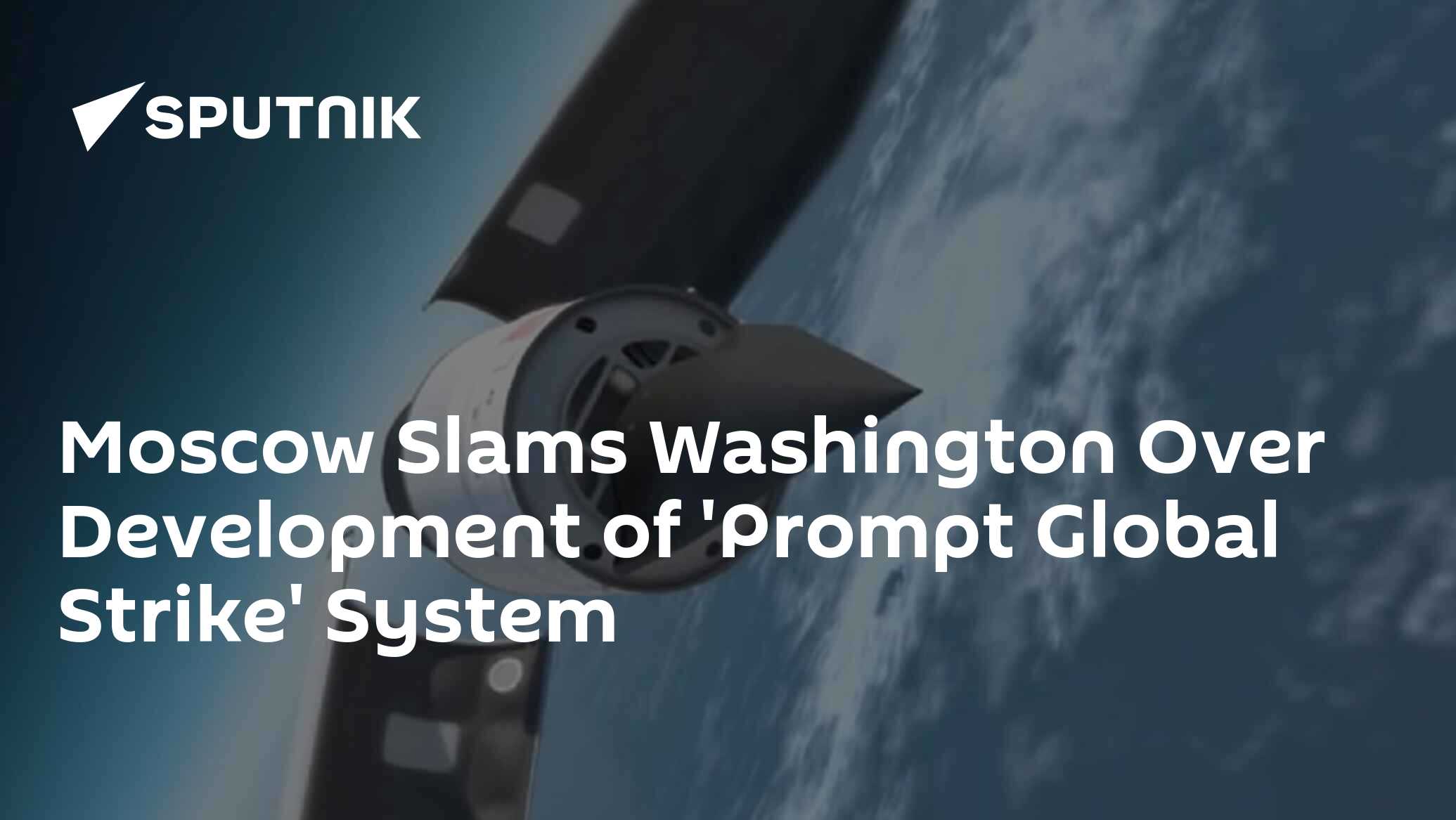 Moscow Slams Washington Over Development of 'Prompt Global Strike ...