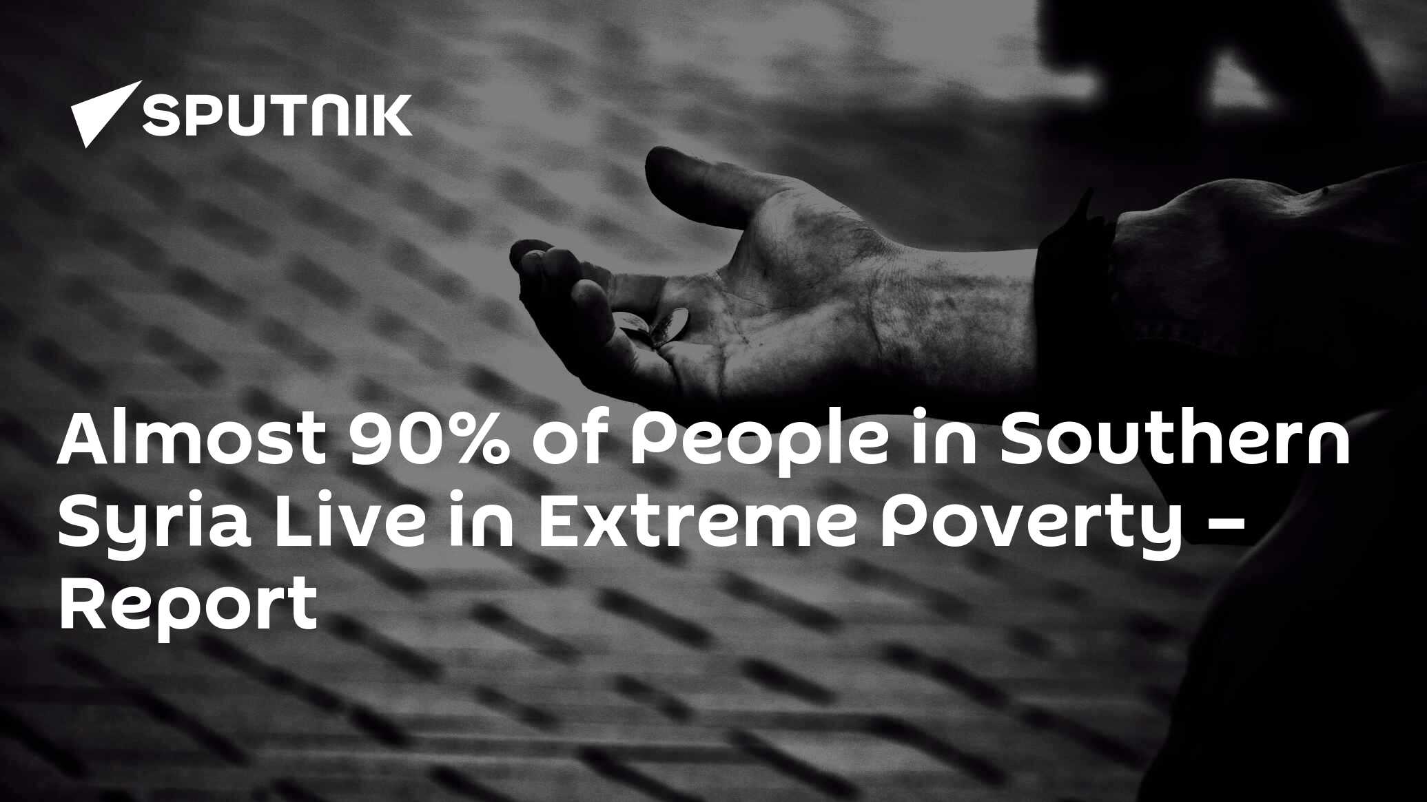 Almost 90% of People in Southern Syria Live in Extreme Poverty – Report ...