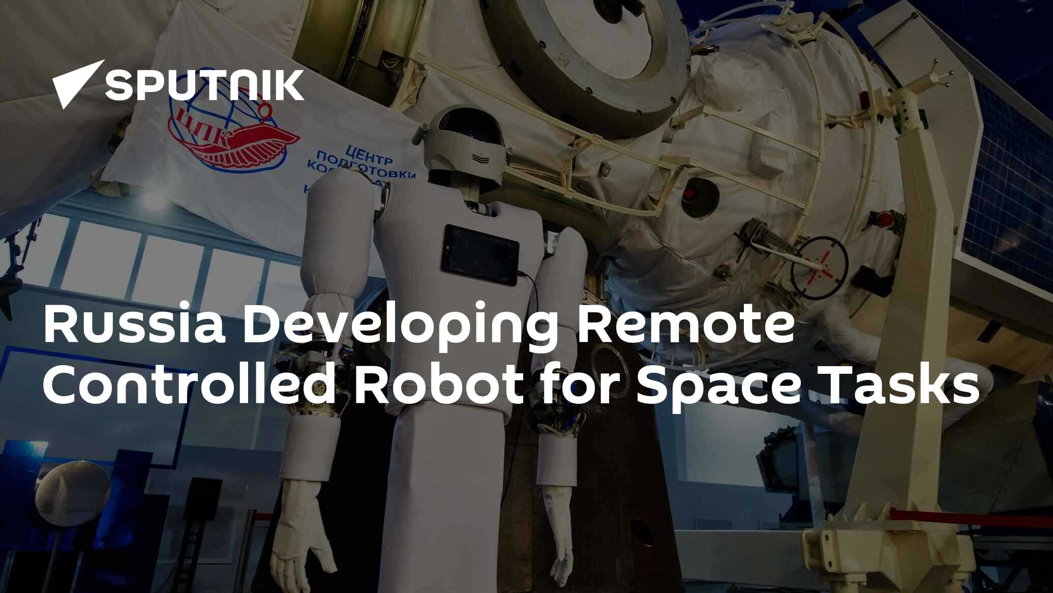 Russia Developing Remote Controlled Robot for Space Tasks - 13.02.2016 ...