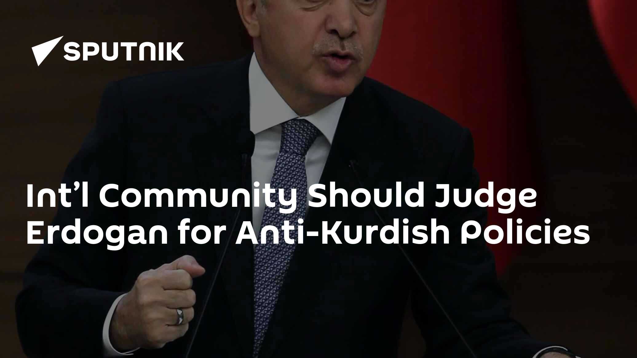 Int’l Community Should Judge Erdogan for Anti-Kurdish Policies - 27.02. ...