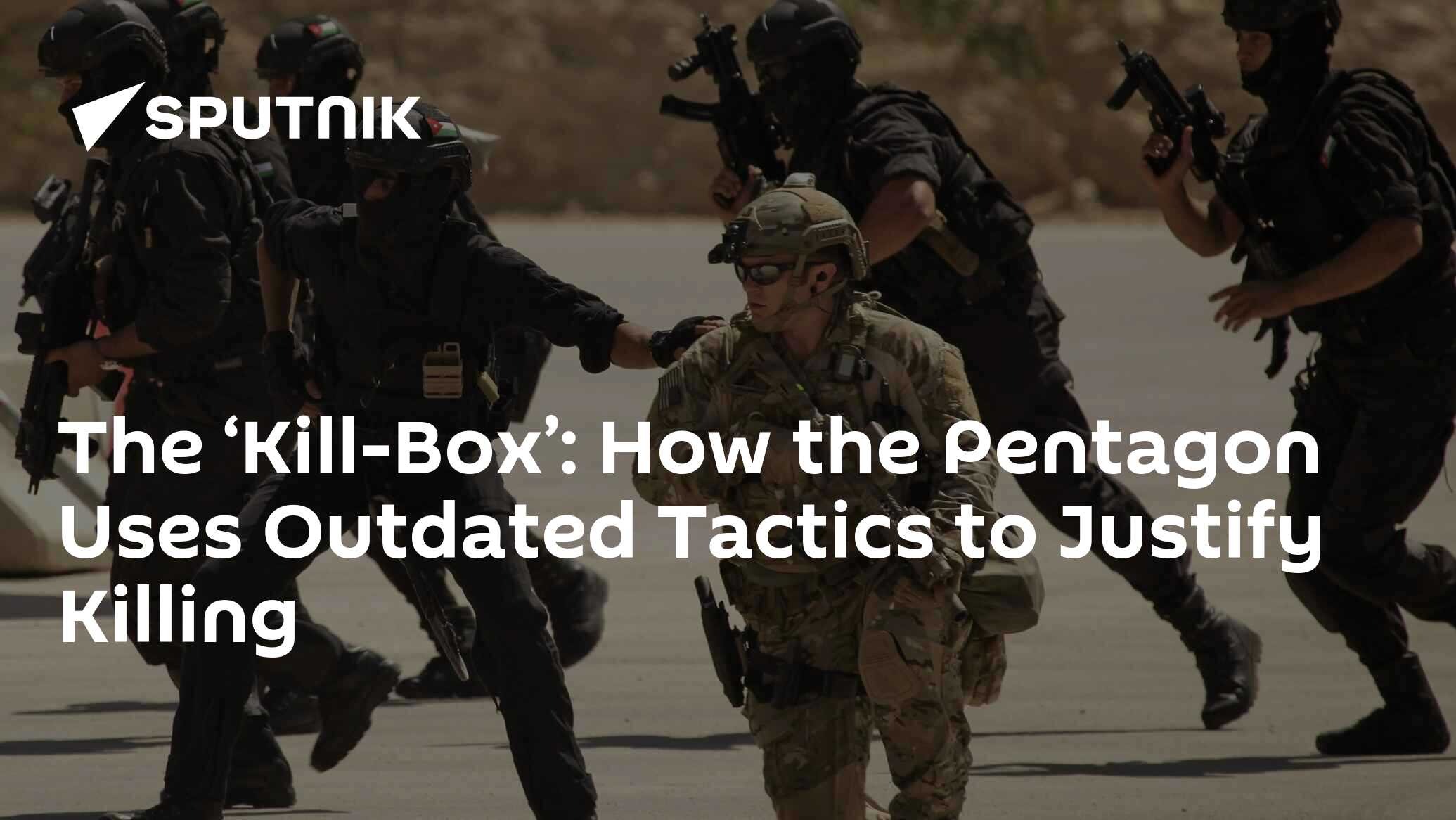 The ‘Kill-Box’: How the Pentagon Uses Outdated Tactics to Justify ...