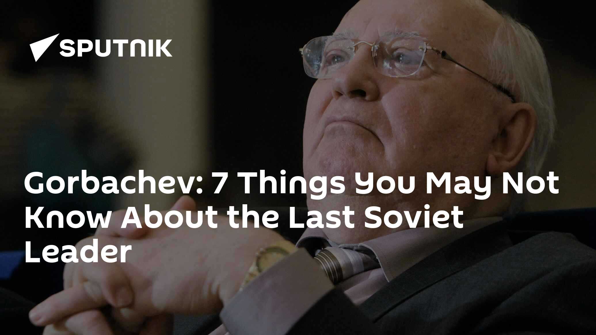 Gorbachev: 7 Things You May Not Know About the Last Soviet Leader - 02. ...