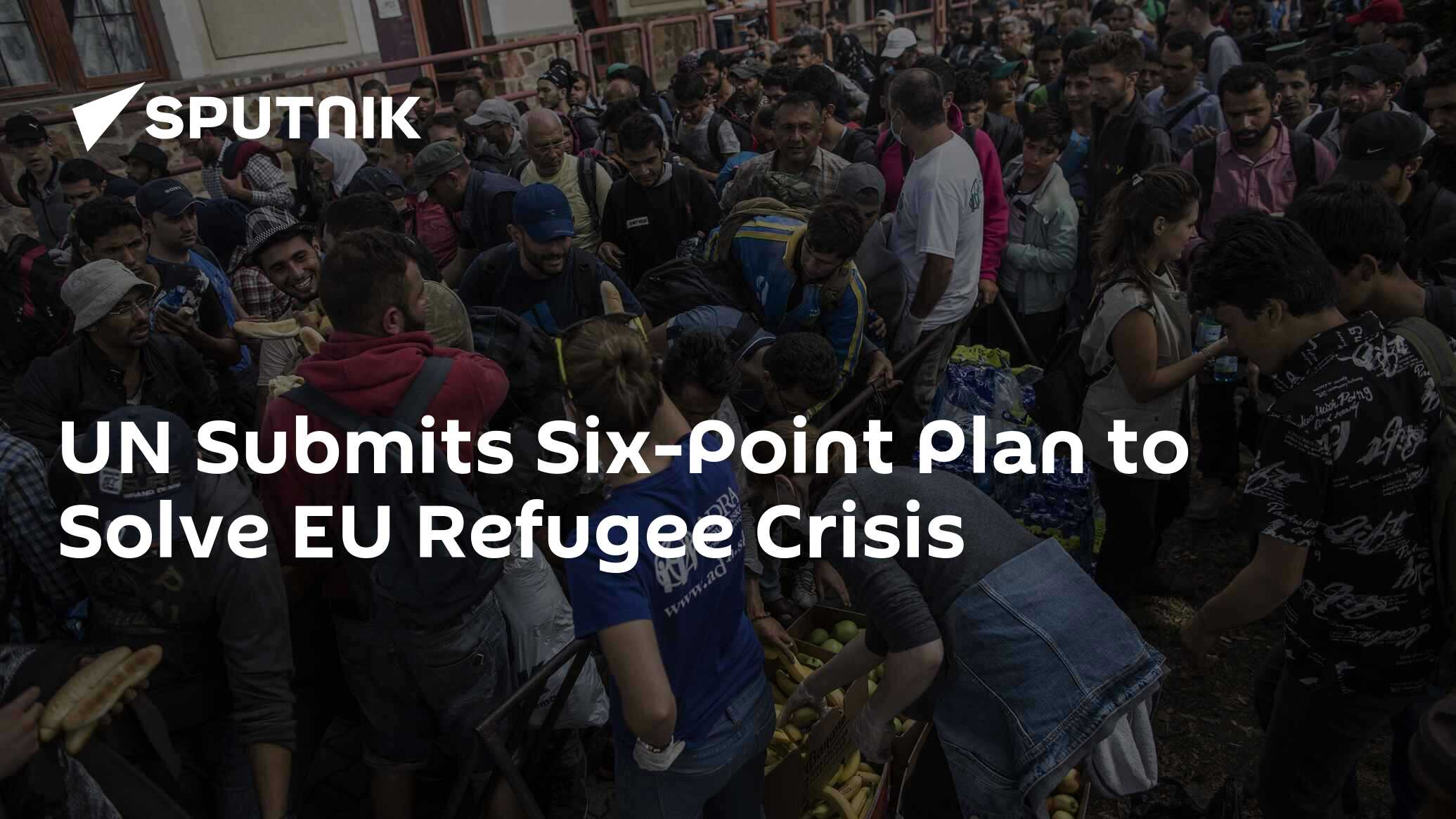 UN Submits Six-Point Plan to Solve EU Refugee Crisis - 04.03.2016 ...