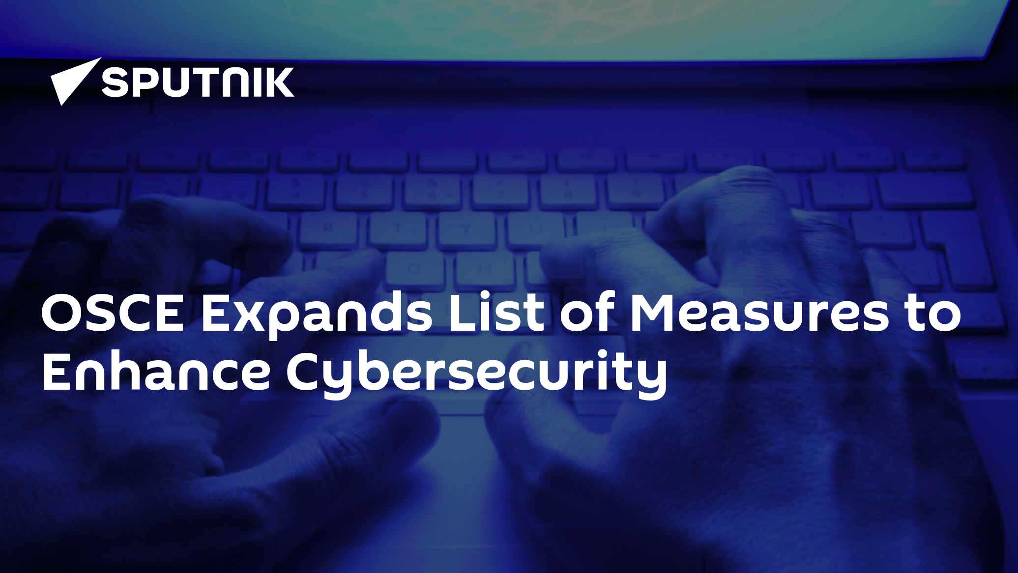 OSCE Expands List of Measures to Enhance Cybersecurity - 10.03.2016 ...