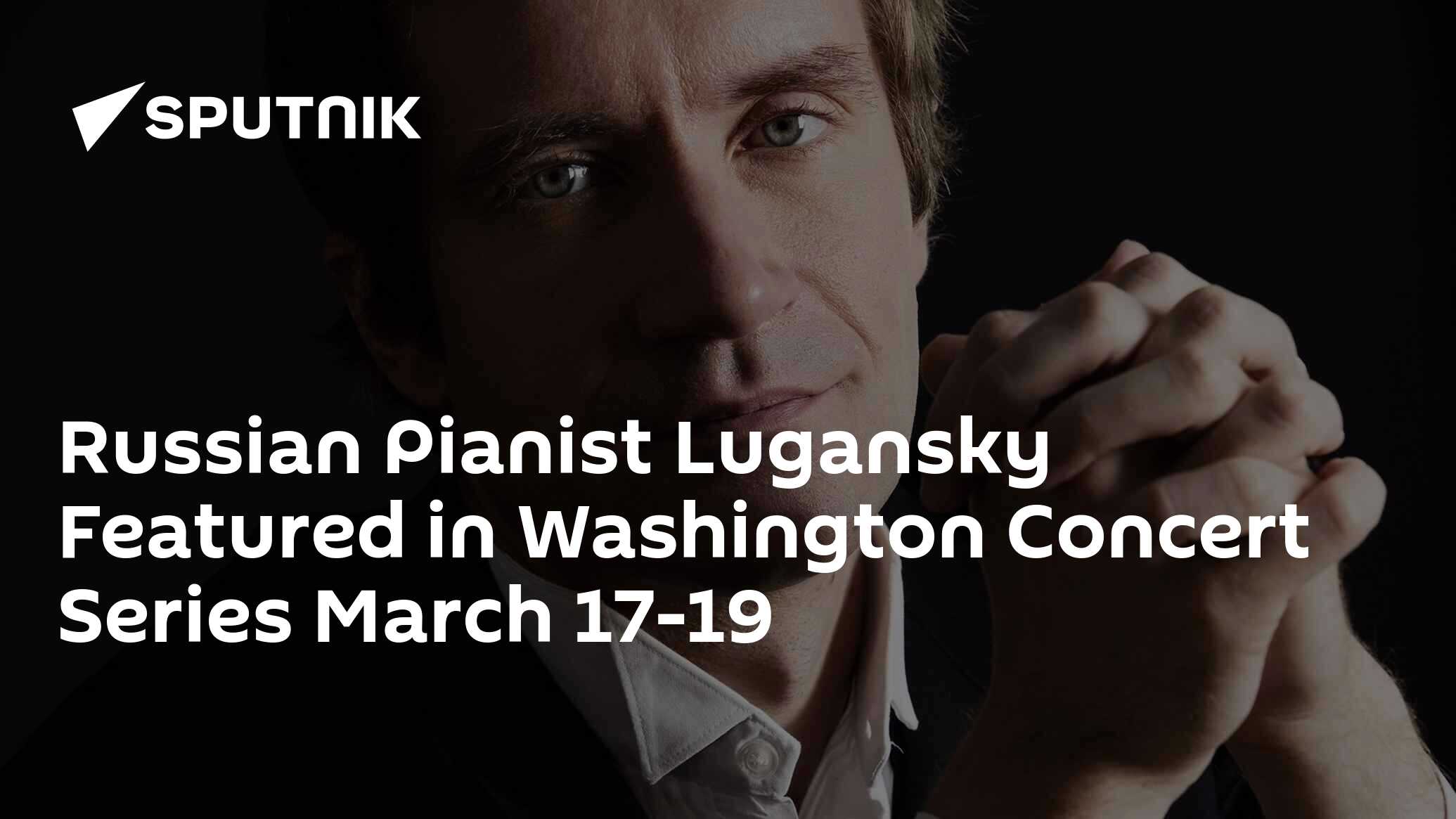 Russian Pianist Lugansky Featured in Washington Concert Series March 17 ...