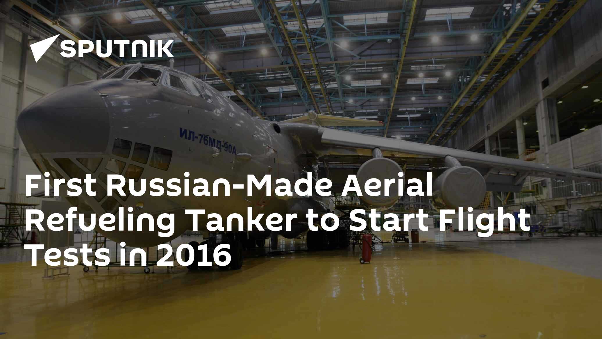 First Russian-Made Aerial Refueling Tanker to Start Flight Tests in ...