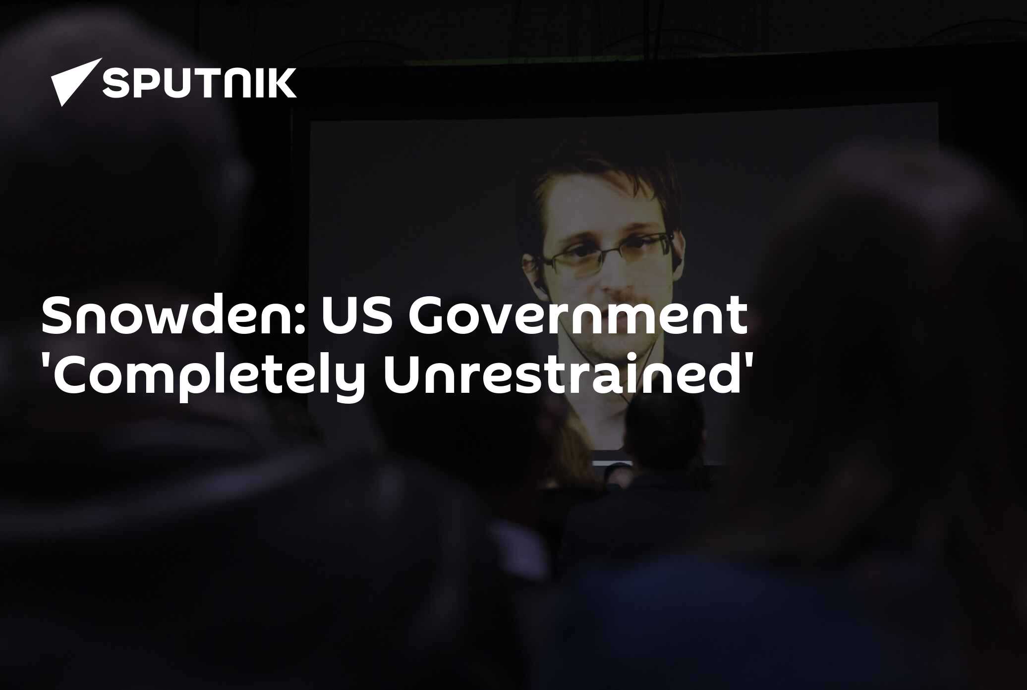 Snowden: US Government 'Completely Unrestrained' - 26.03.2016, Sputnik ...