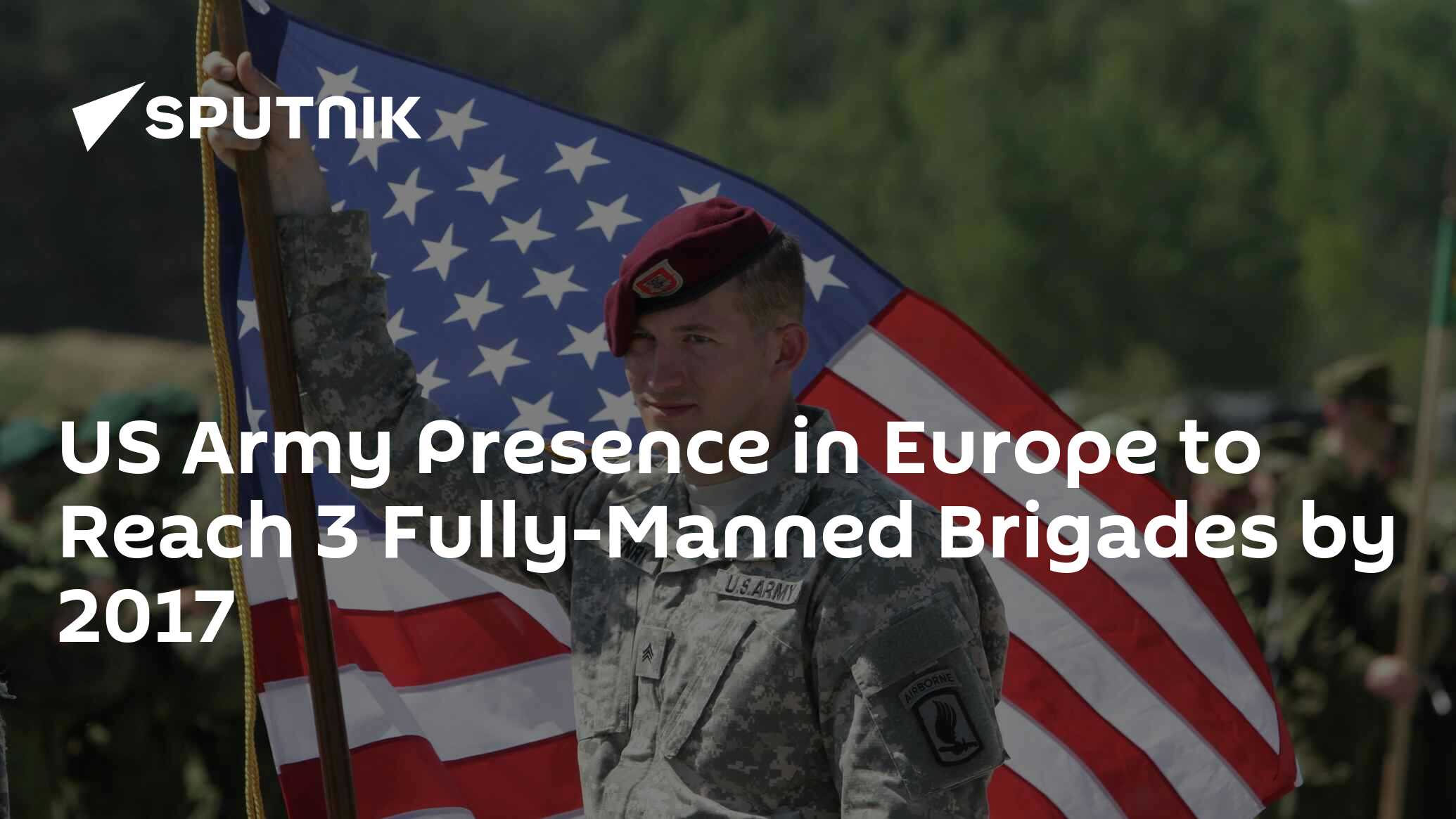 US Army Presence in Europe to Reach 3 Fully-Manned Brigades by 2017 ...