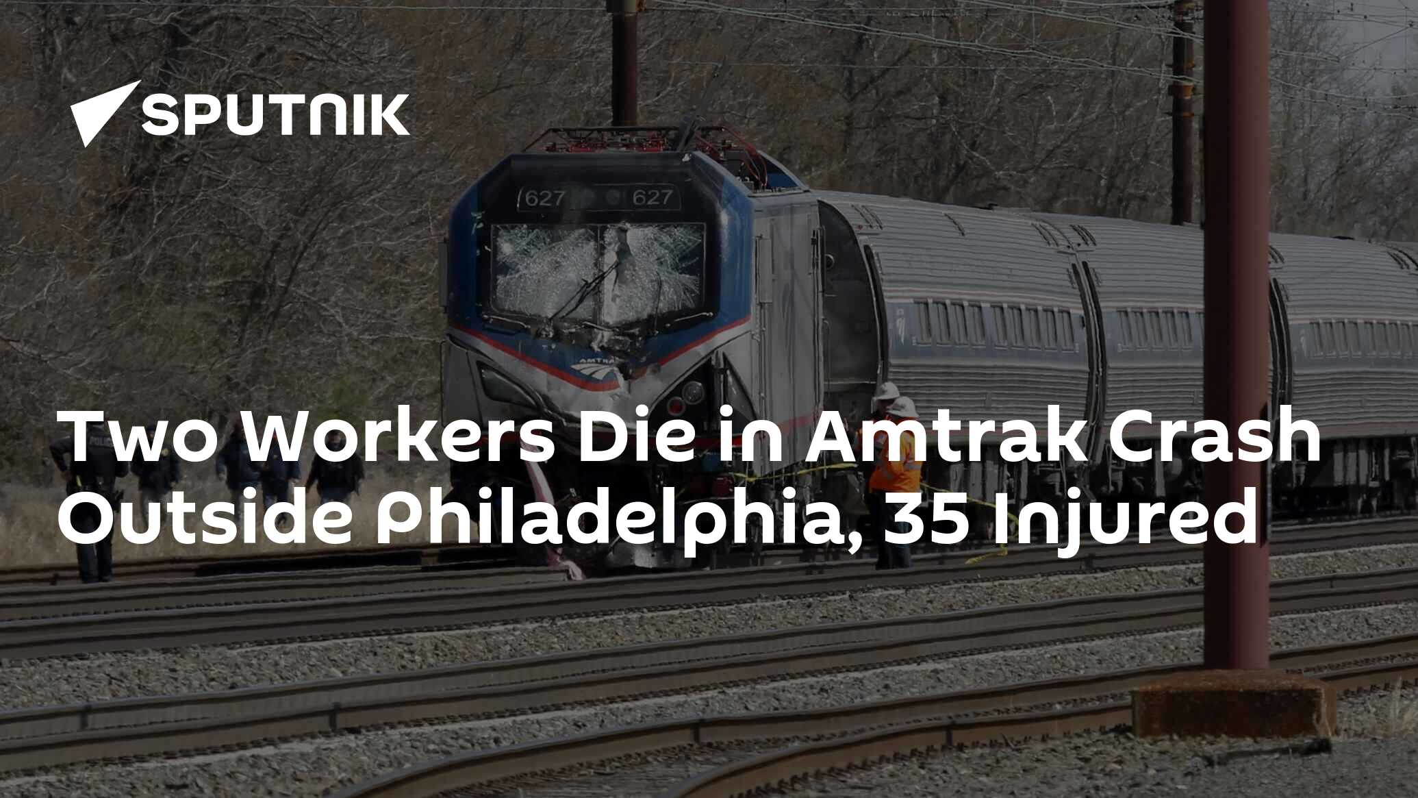 Two Workers Die in Amtrak Crash Outside Philadelphia, 35 Injured - 03. ...