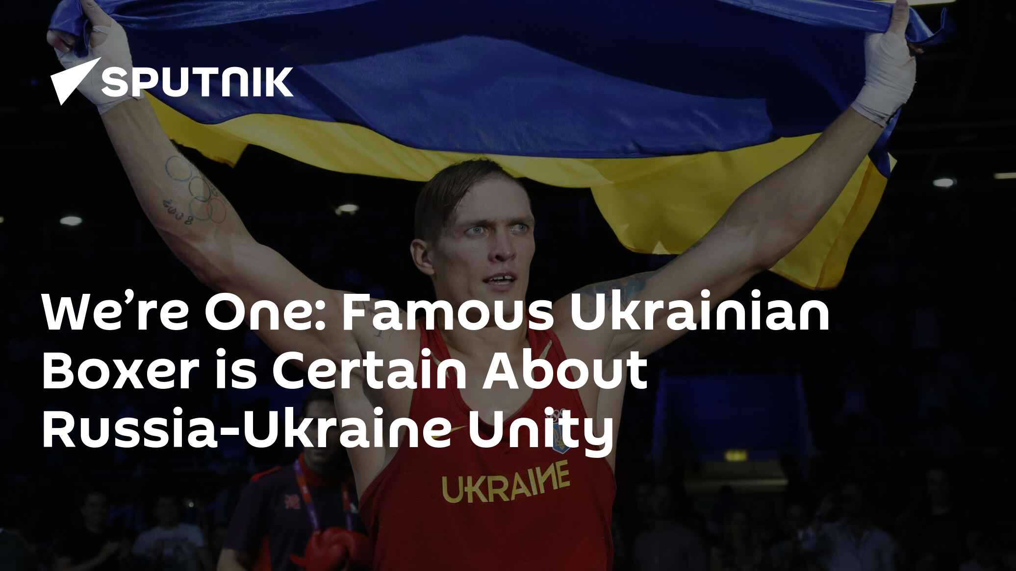 We’re One: Famous Ukrainian Boxer is Certain About Russia-Ukraine Unity ...