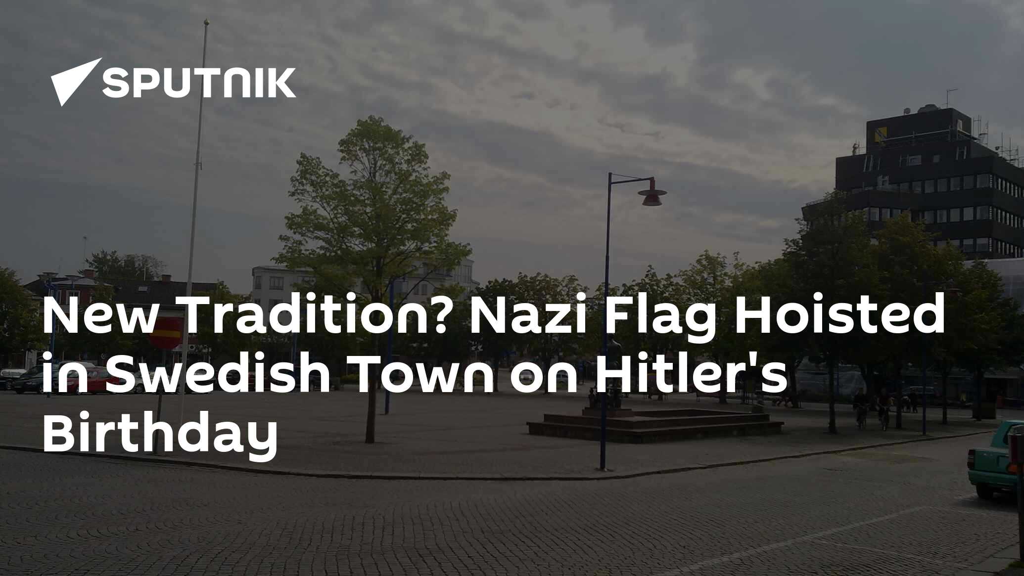 New Tradition? Nazi Flag Hoisted in Swedish Town on Hitler's Birthday ...