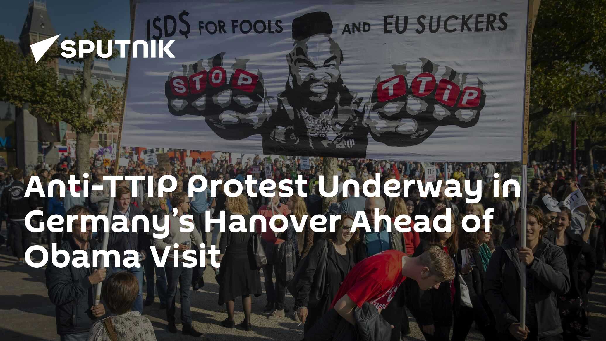 Anti-TTIP Protest Underway in Germany’s Hanover Ahead of Obama Visit ...