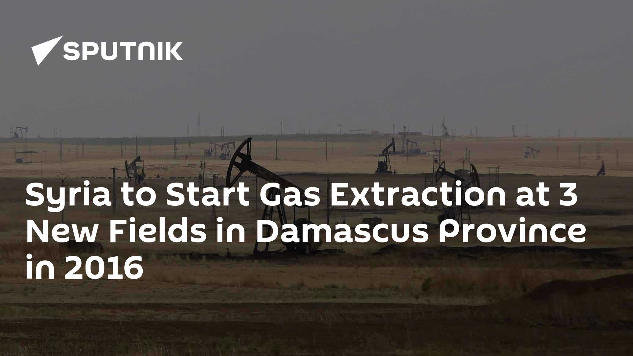 Syria to Start Gas Extraction at 3 New Fields in Damascus Province in ...