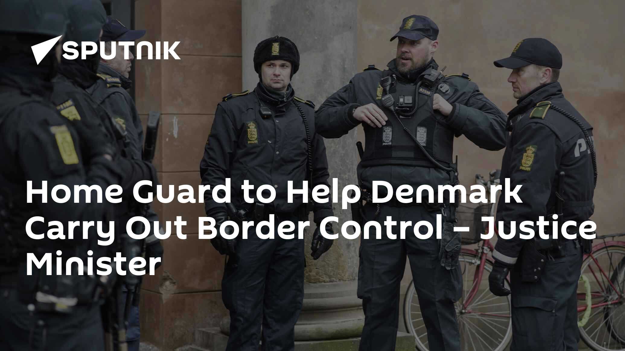 Home Guard to Help Denmark Carry Out Border Control – Justice Minister ...