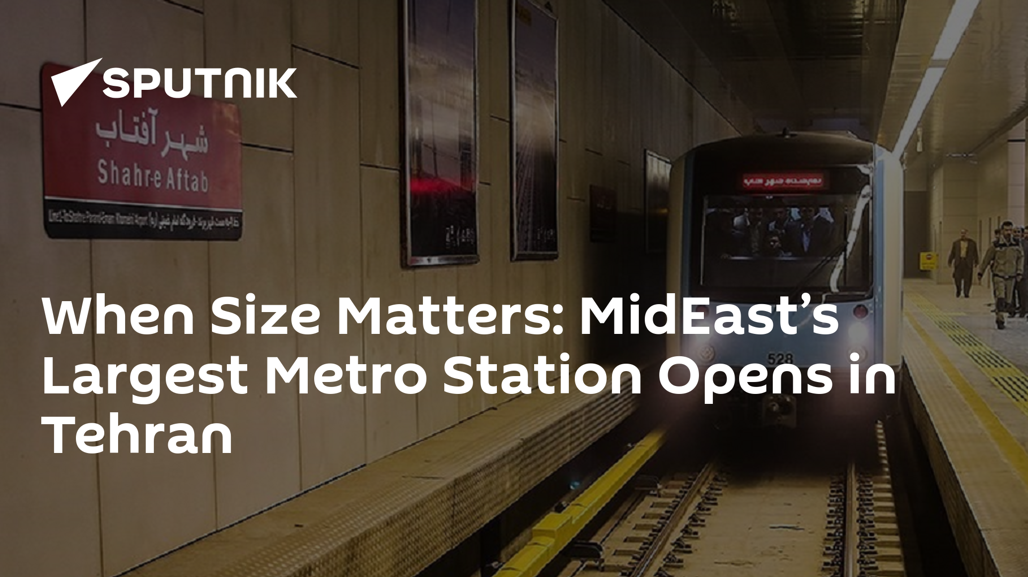 When Size Matters: MidEast’s Largest Metro Station Opens in Tehran - 27 ...