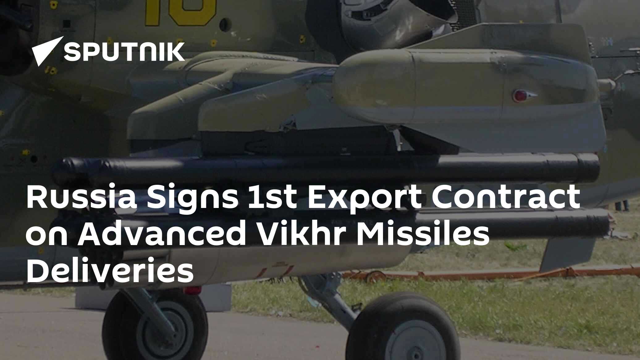 Russia Signs 1st Export Contract on Advanced Vikhr Missiles Deliveries ...