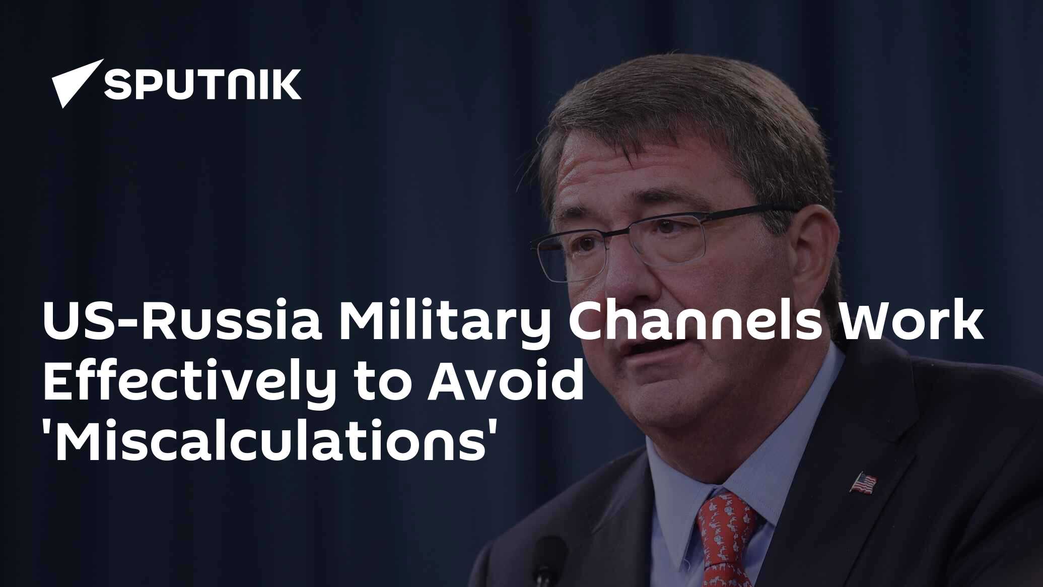 US-Russia Military Channels Work Effectively to Avoid 'Miscalculations ...