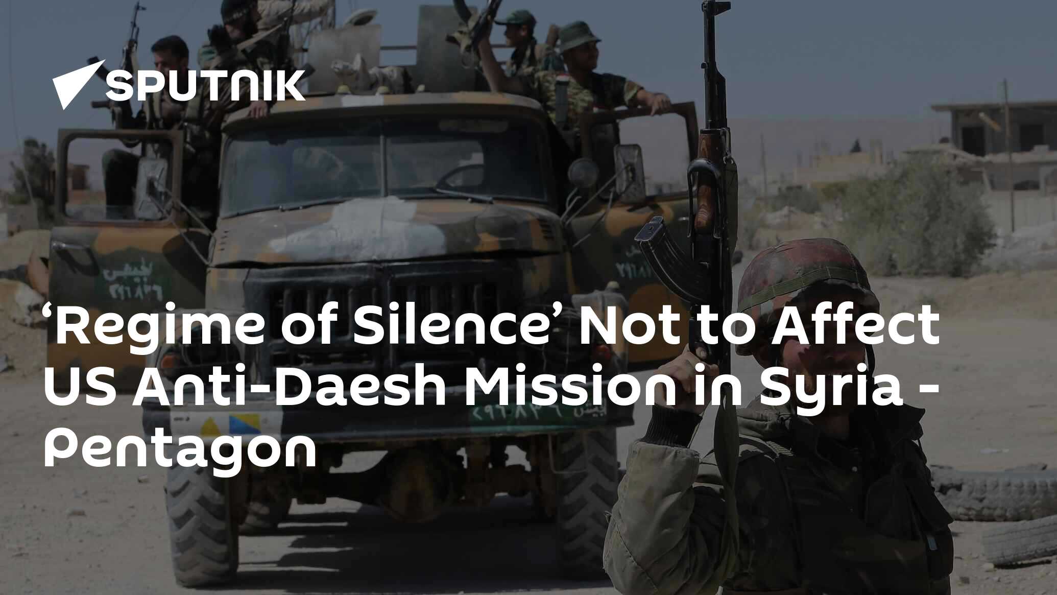 ‘Regime of Silence’ Not to Affect US Anti-Daesh Mission in Syria ...