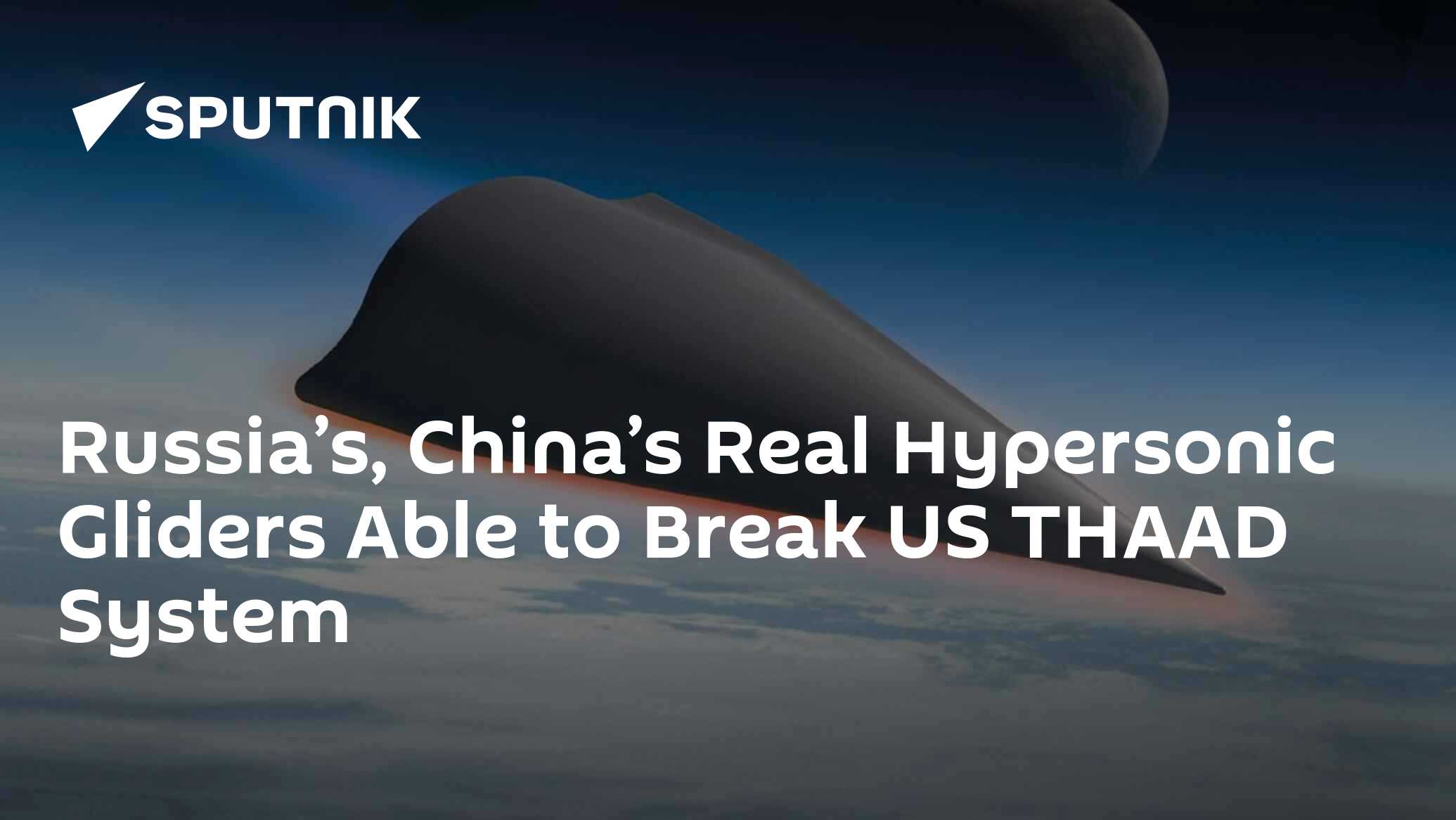 Russia’s, China’s Real Hypersonic Gliders Able to Break US THAAD System ...