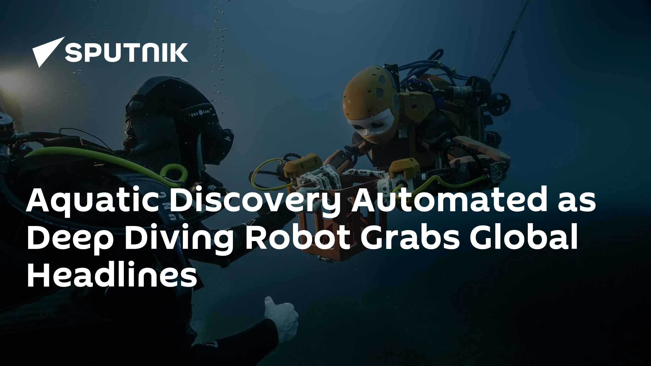 Aquatic Discovery Automated as Deep Diving Robot Grabs Global Headlines ...