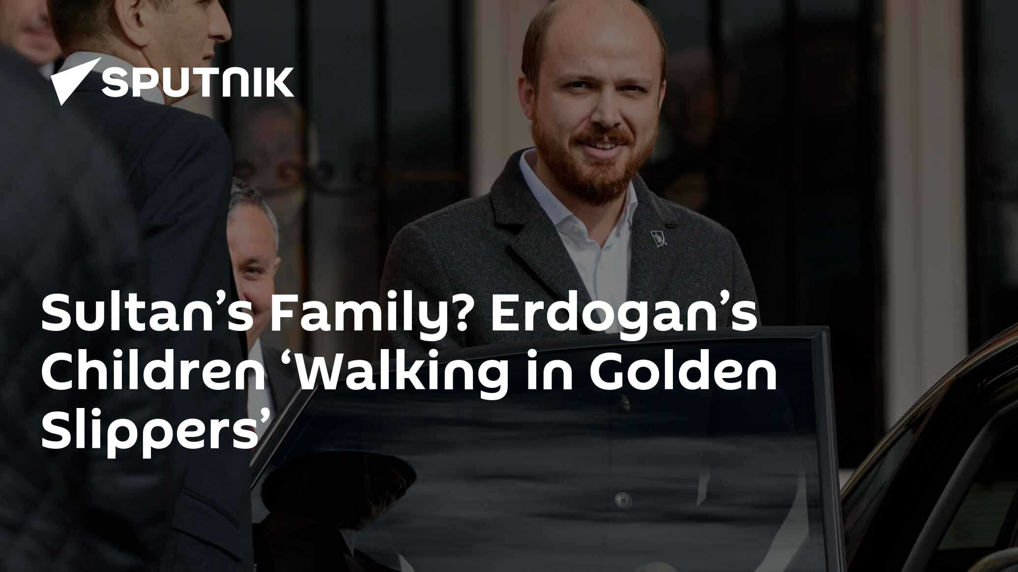 Sultan’s Family? Erdogan’s Children ‘Walking in Golden Slippers’ - 07. ...