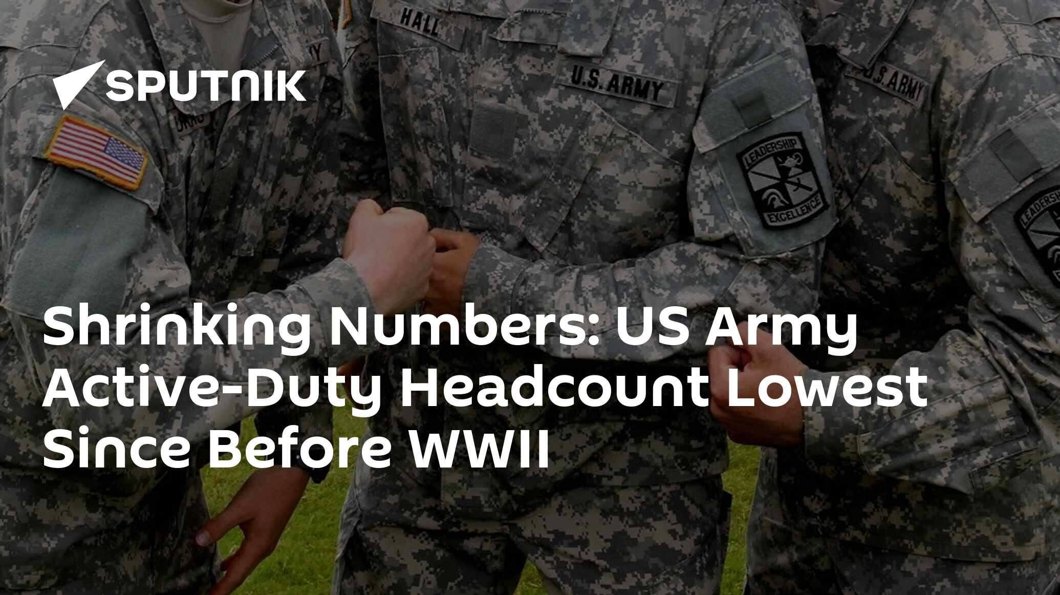 Shrinking Numbers: US Army Active-Duty Headcount Lowest Since Before ...
