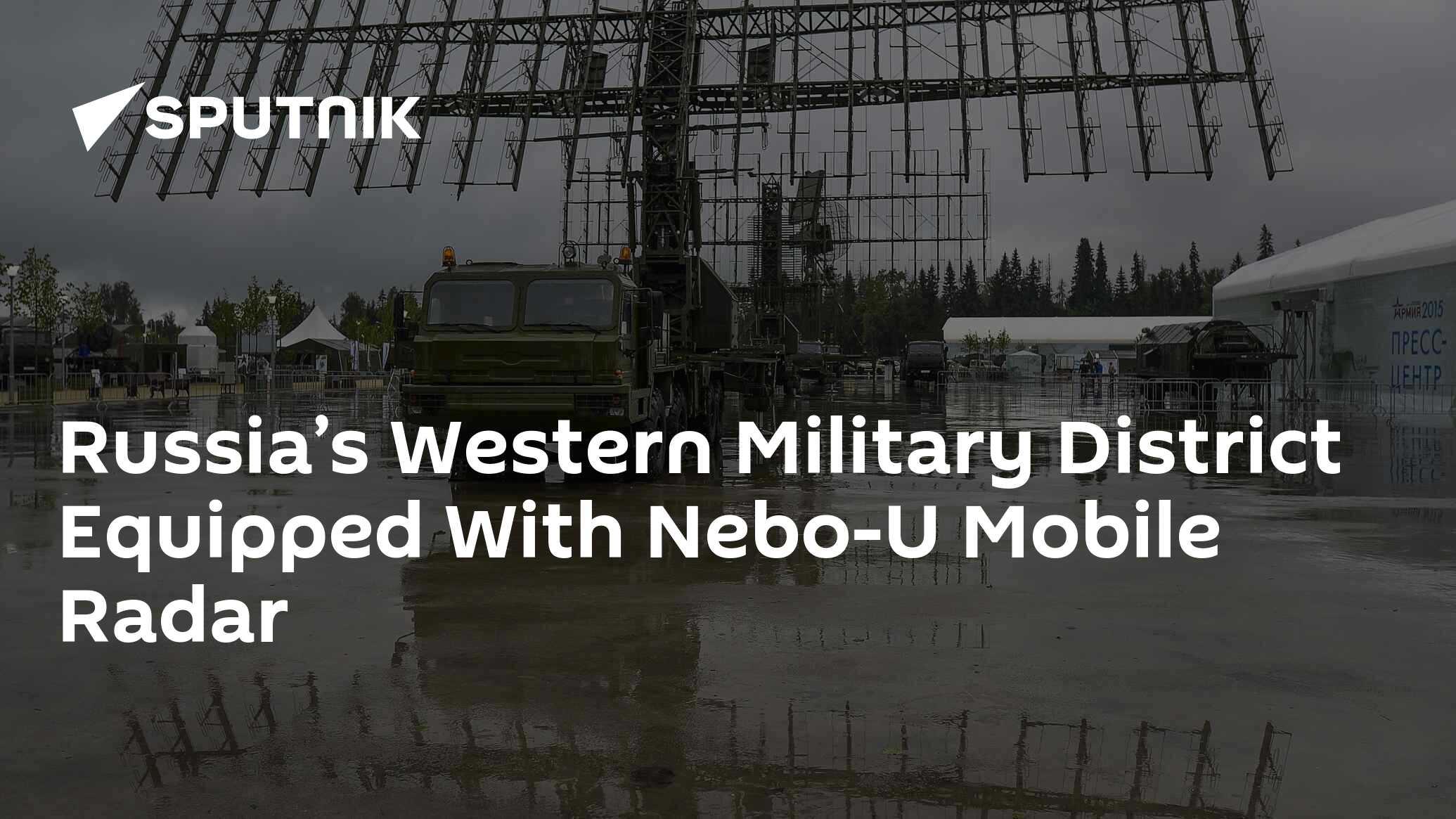 Russia’s Western Military District Equipped With Nebo-U Mobile Radar ...