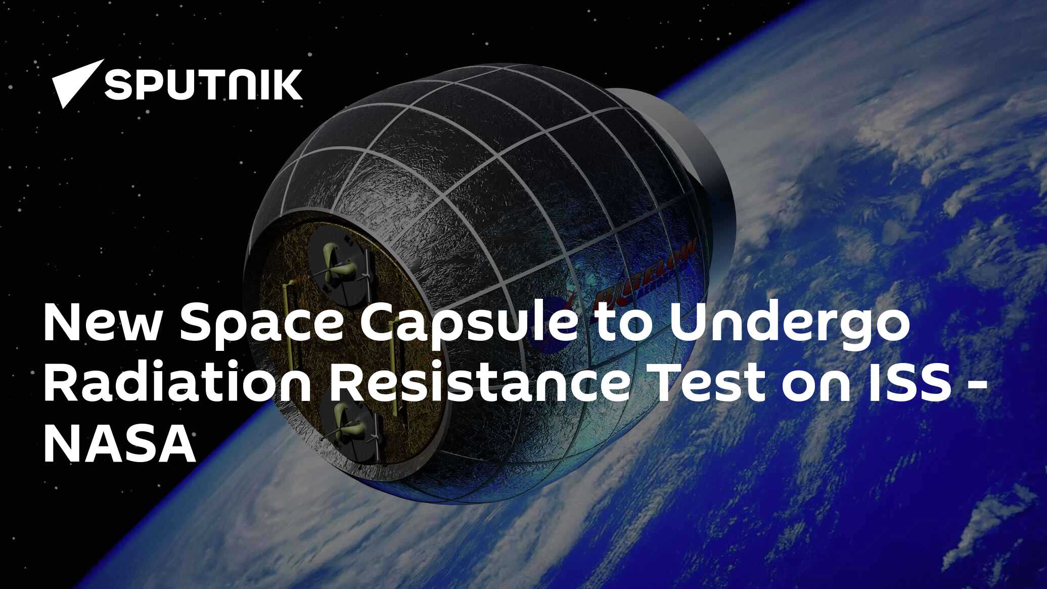 New Space Capsule to Undergo Radiation Resistance Test on ISS - NASA ...