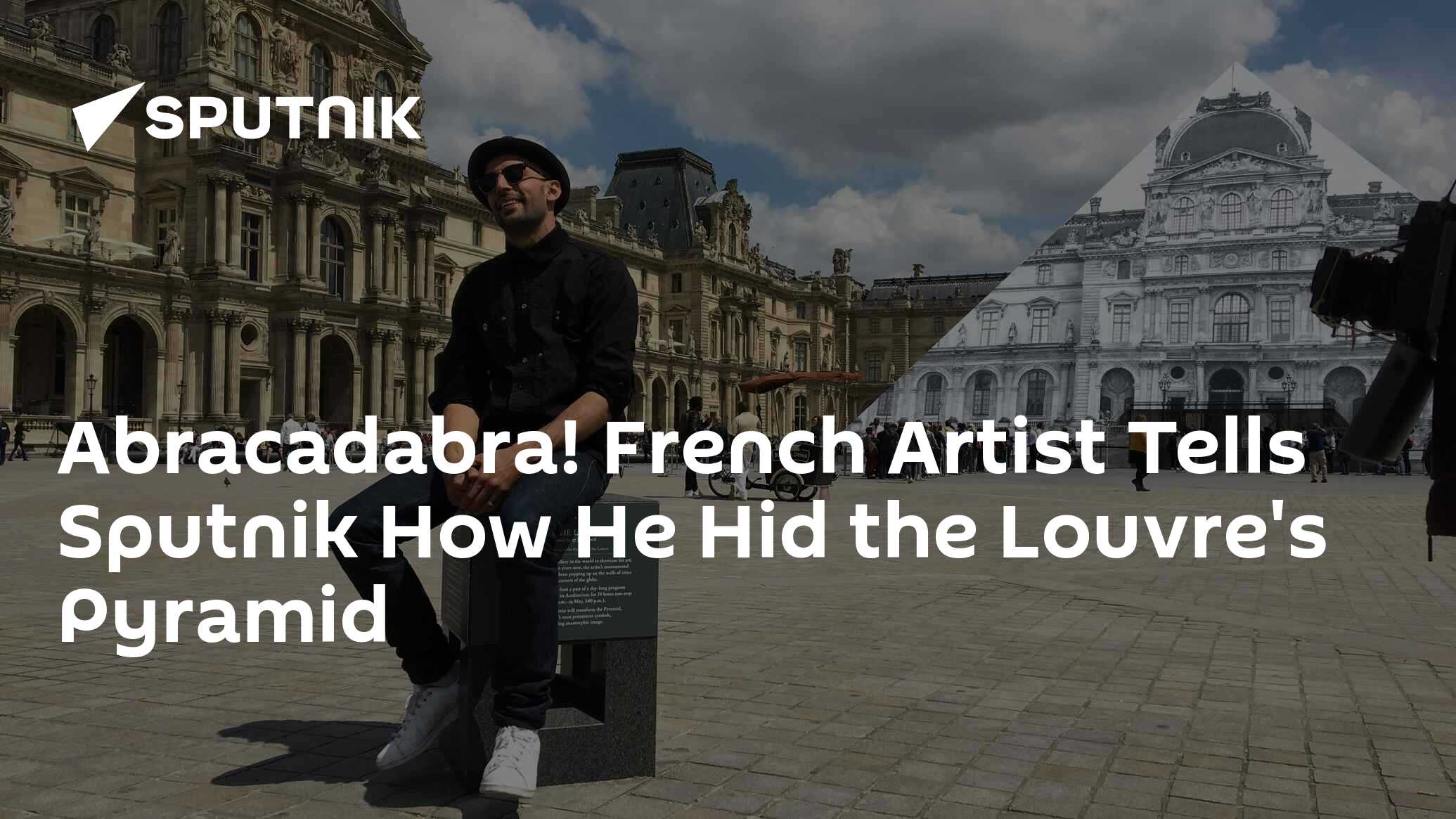 Abracadabra! French Artist Tells Sputnik How He Hid the Louvre's ...