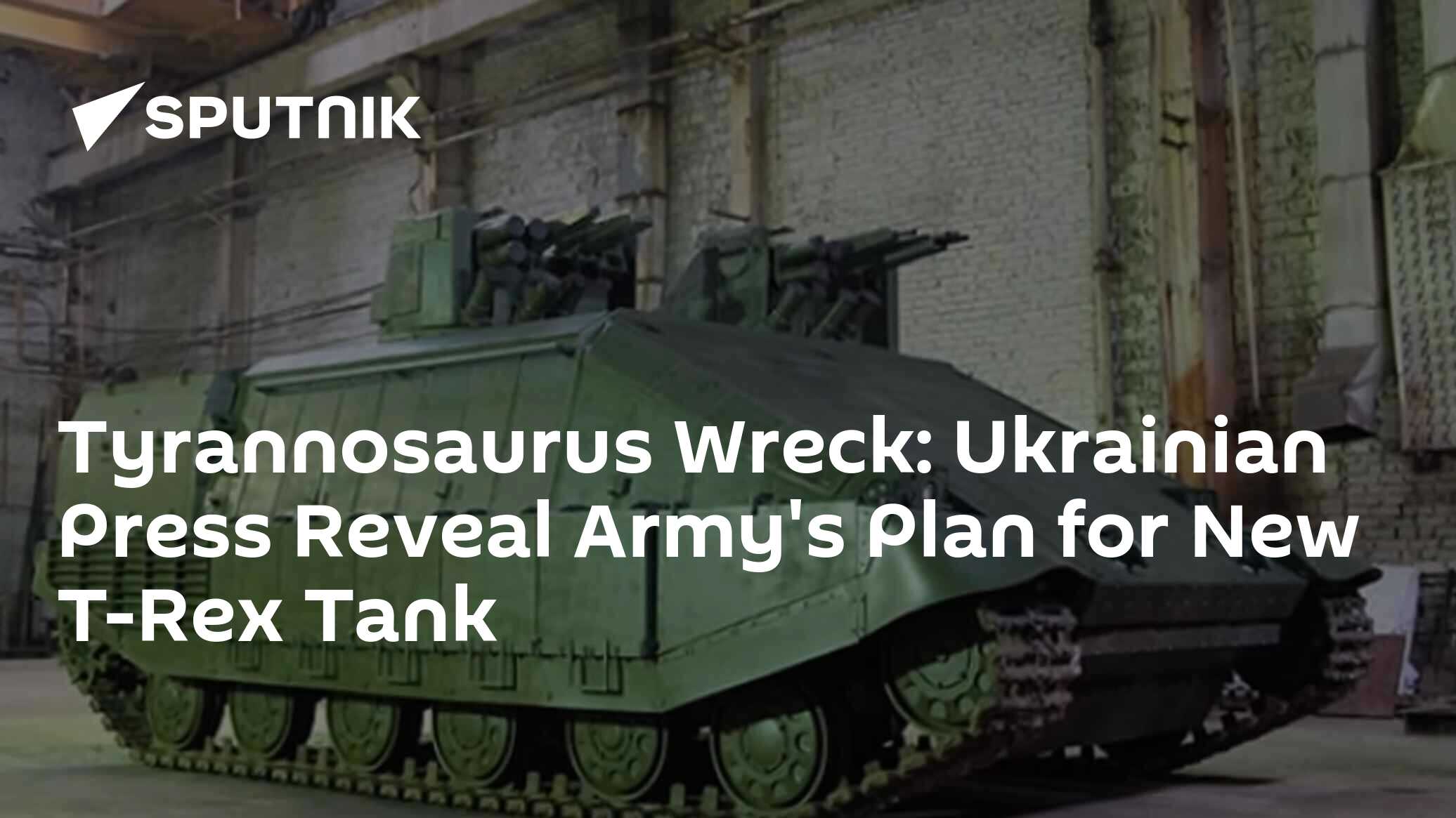 Tyrannosaurus Wreck: Ukrainian Press Reveal Army's Plan for New T-Rex ...