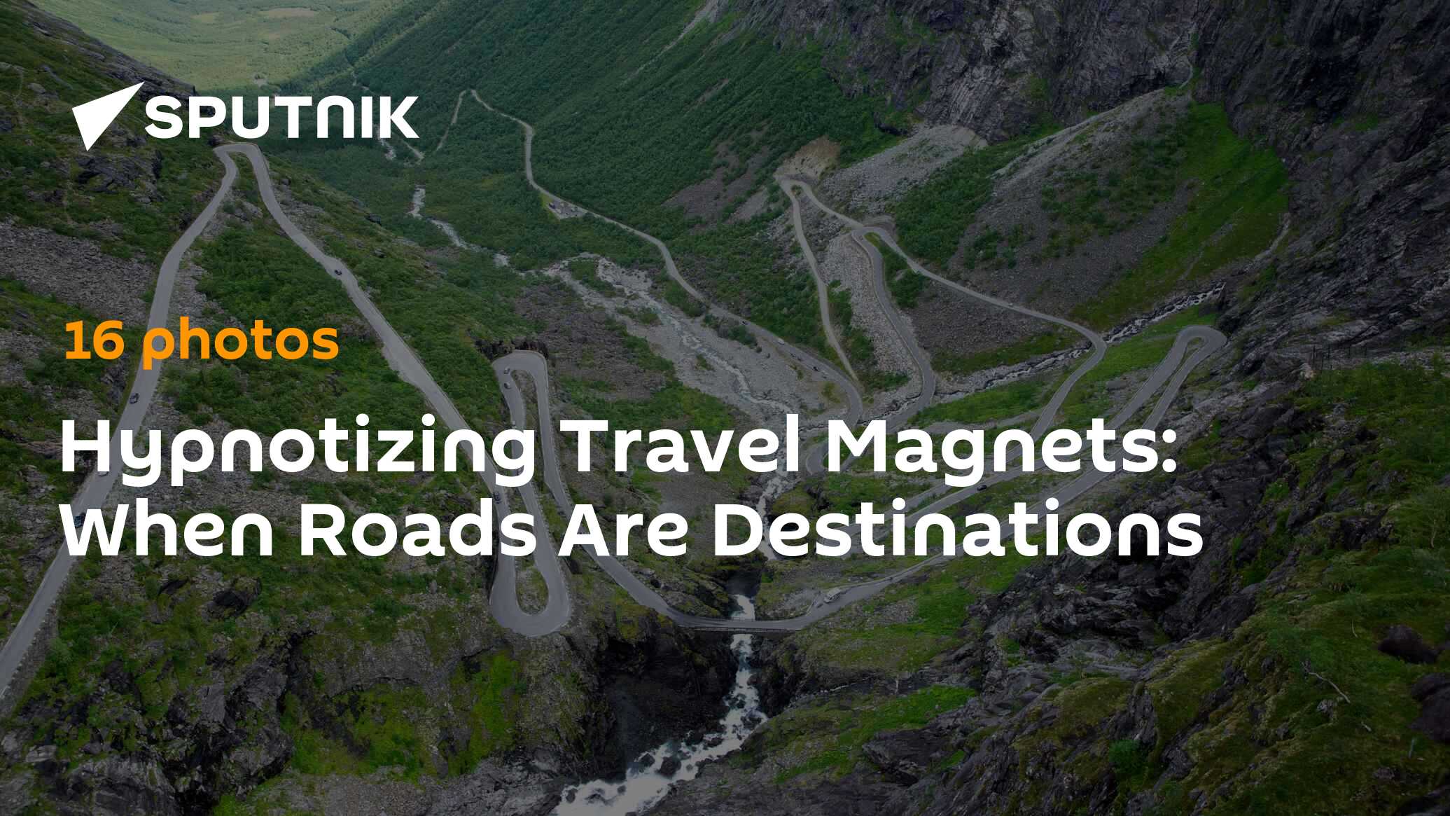 Hypnotizing Travel Magnets: When Roads Are Destinations - 13.06.2016 ...